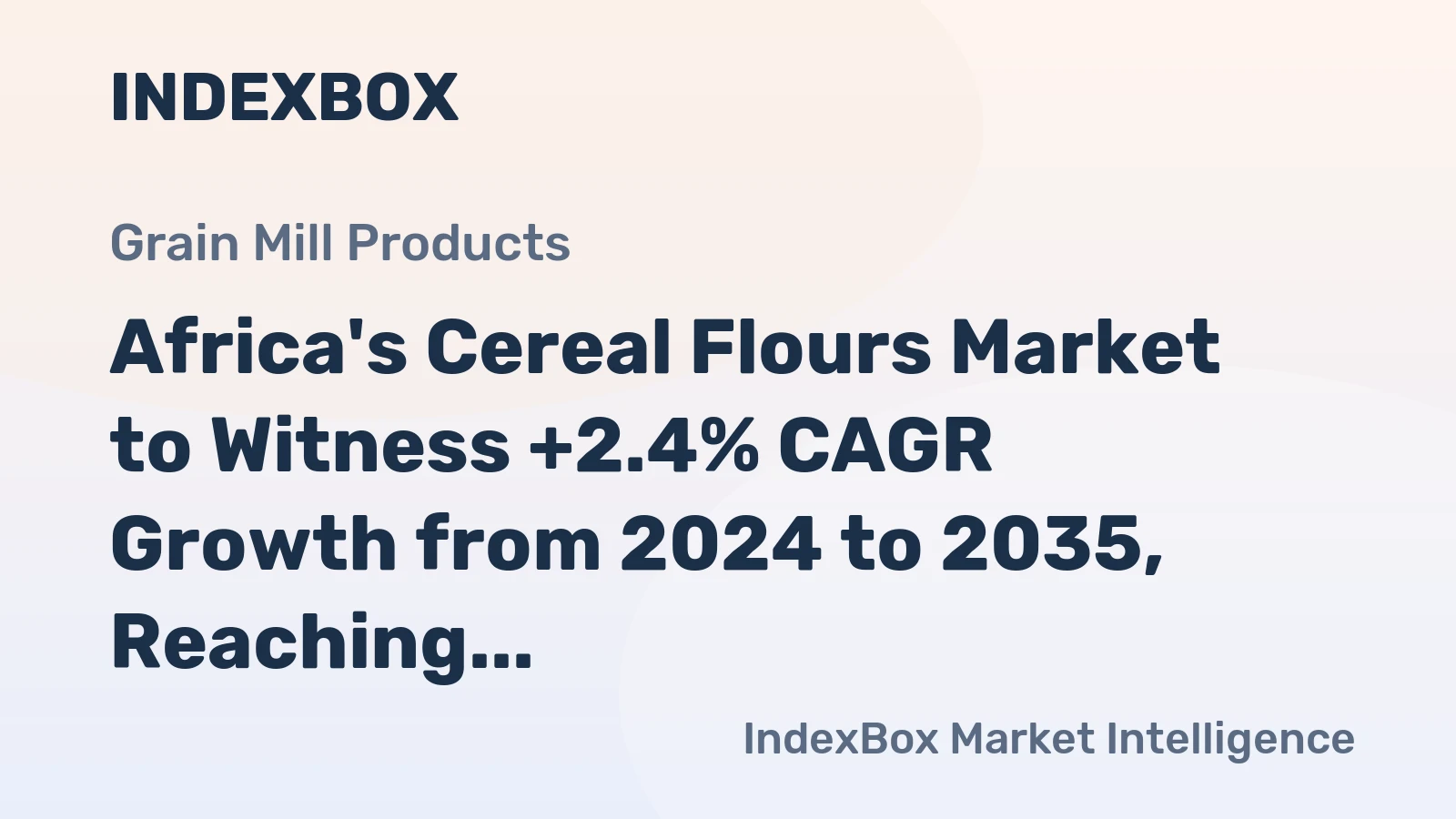 Africa's Cereal Flours Market to Witness +2.4% CAGR Growth from 2024 to 2035, Reaching $77.3B