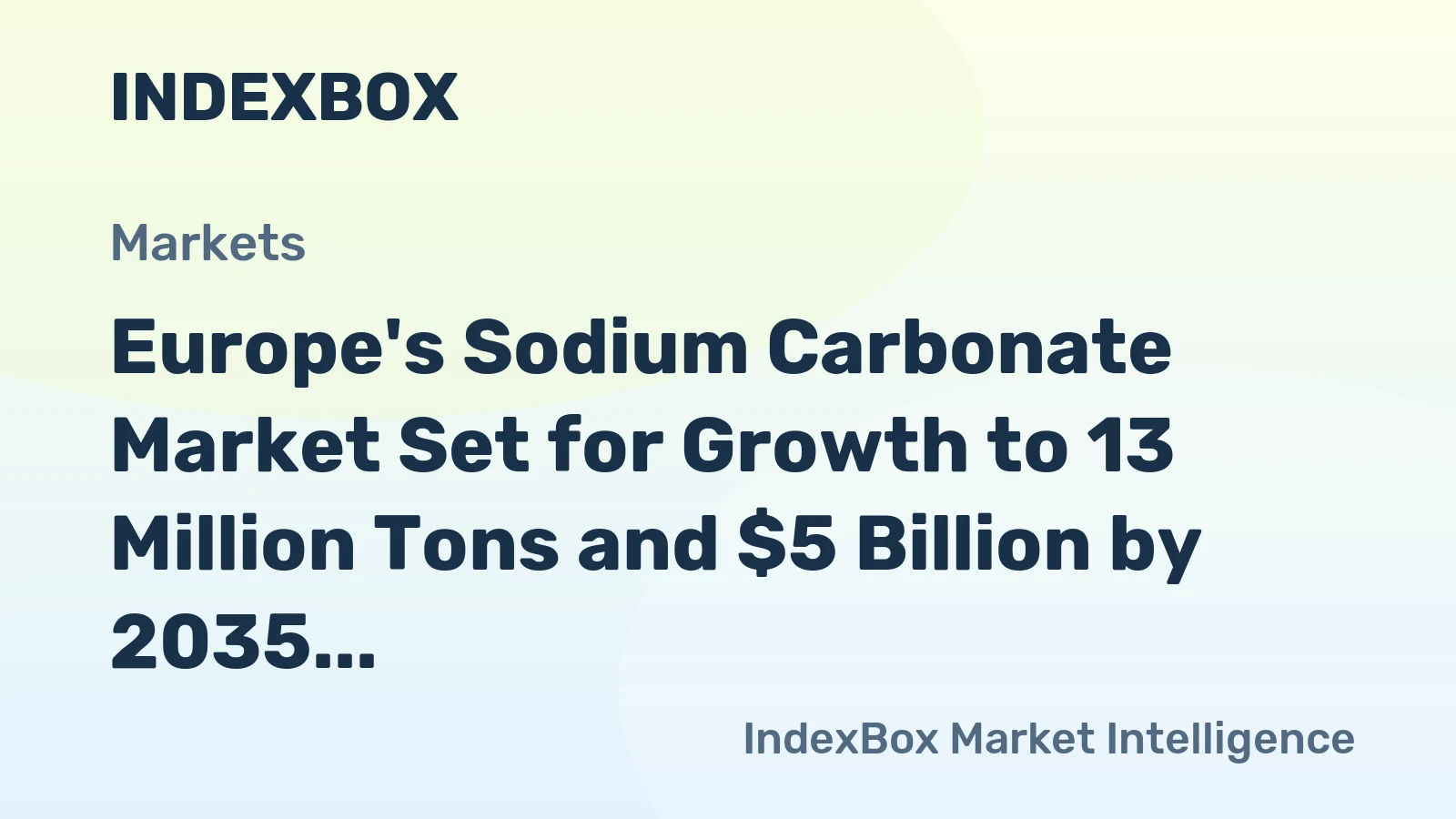 Europe's Sodium Carbonate Market Set for Growth to 13 Million Tons and $5 Billion by 2035