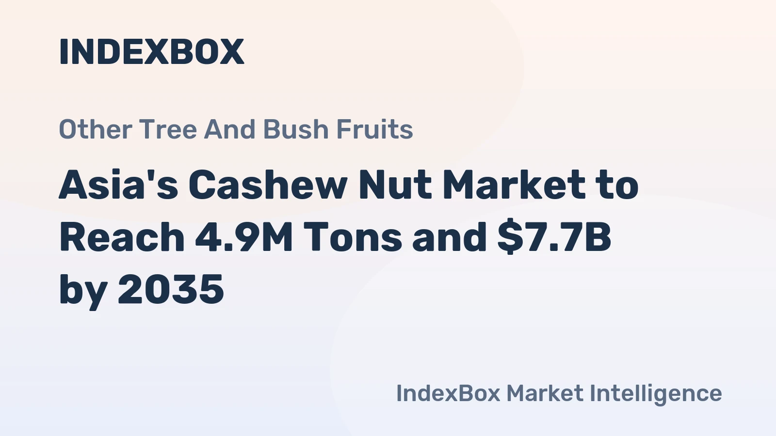 Asia's Cashew Nut Market to Reach 4.9M Tons and $7.7B by 2035