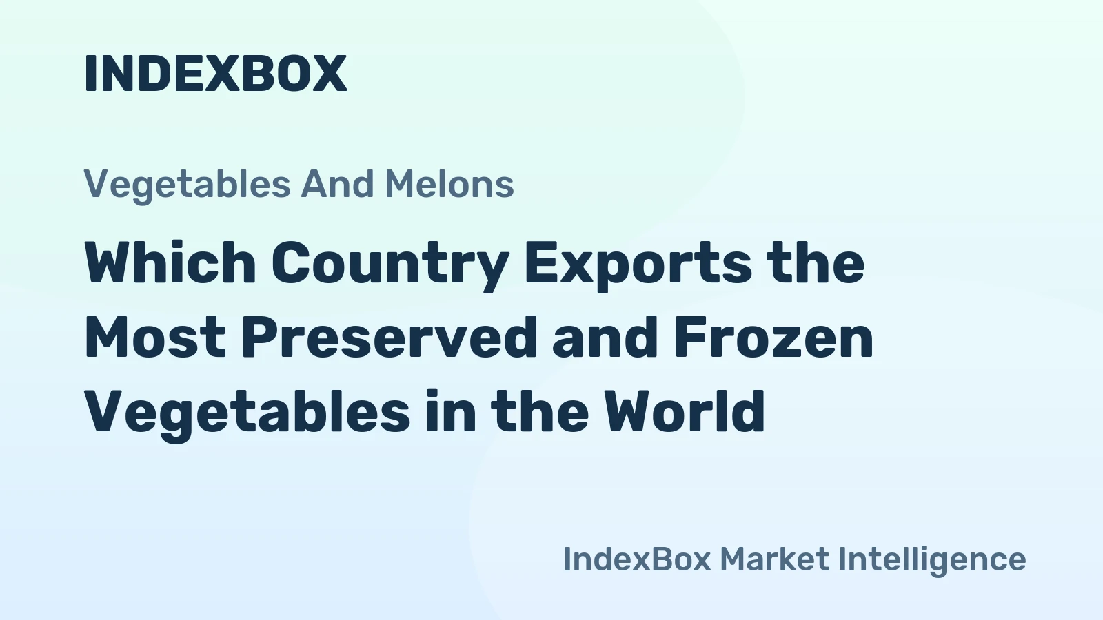 Which Country Exports the Most Preserved and Frozen Vegetables in the World?