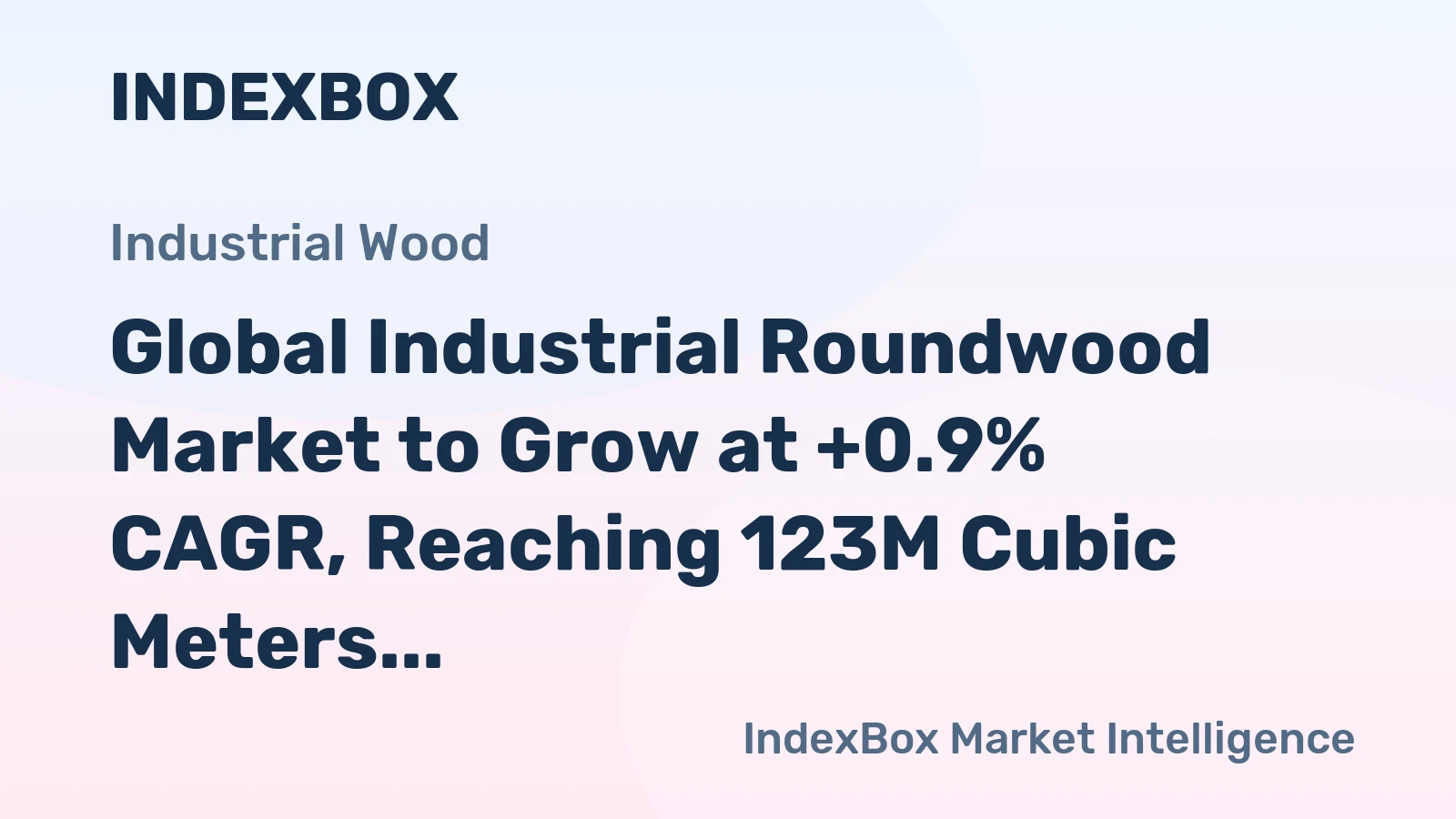 Global Industrial Roundwood Market to Grow at +0.9% CAGR, Reaching 123M Cubic Meters by 2035