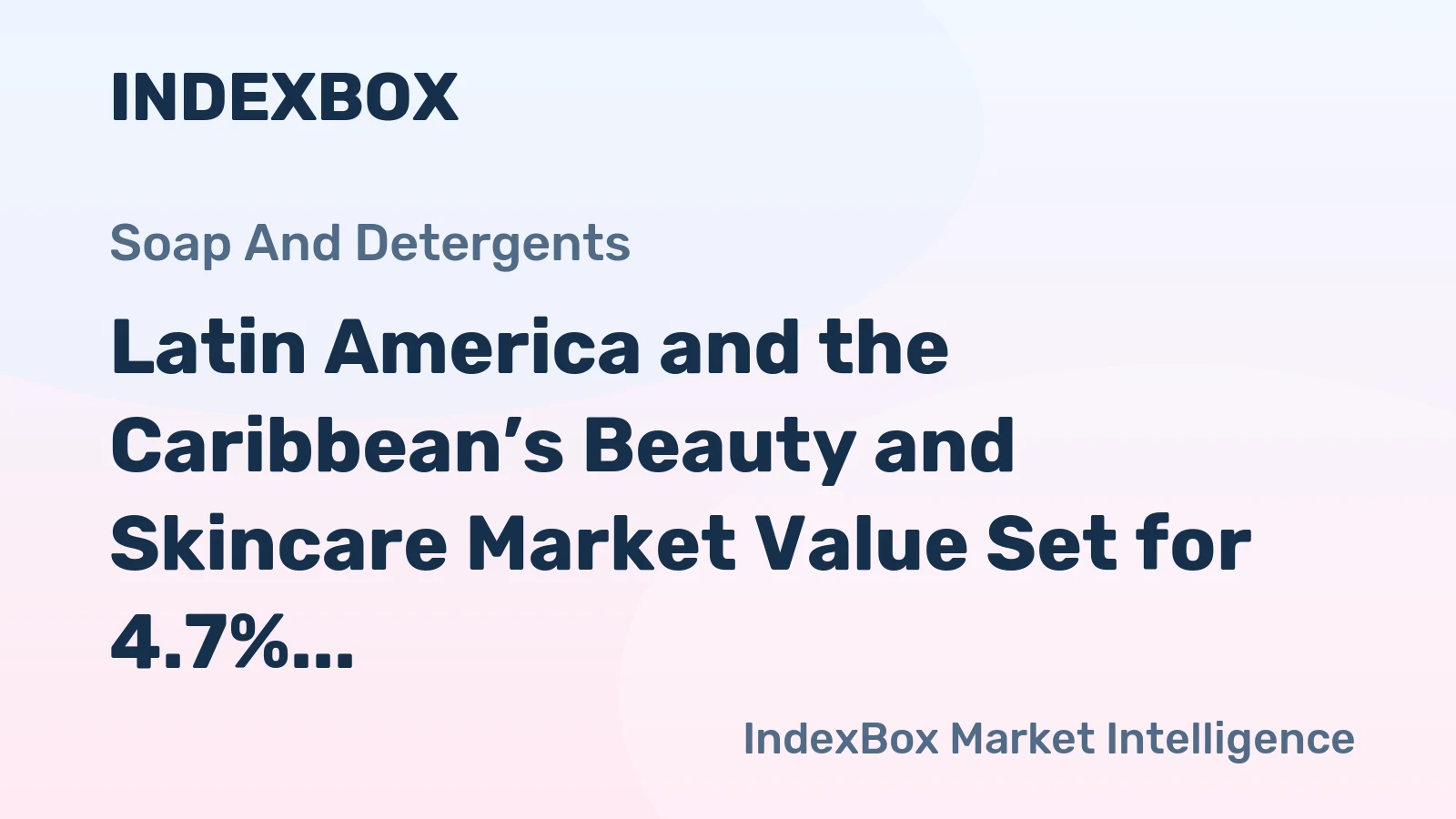 Latin America and the Caribbean’s Beauty and Skincare Market Value Set for 4.7% CAGR Growth