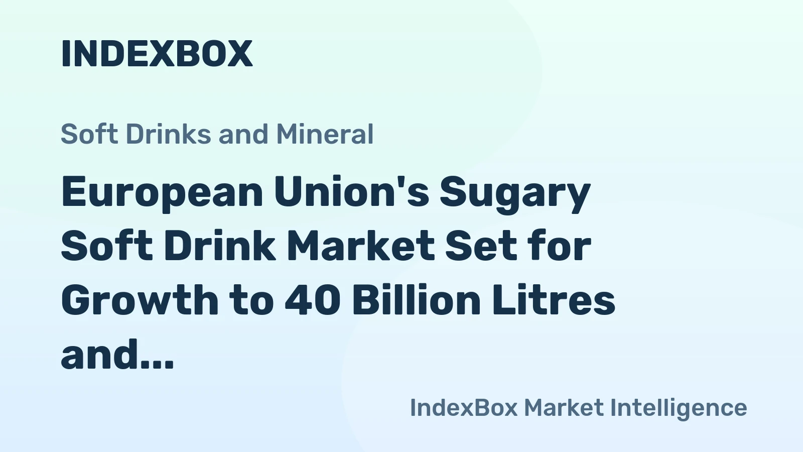 European Union's Sugary Soft Drink Market Set for Growth to 40 Billion Litres and $46.7 Billion in Value