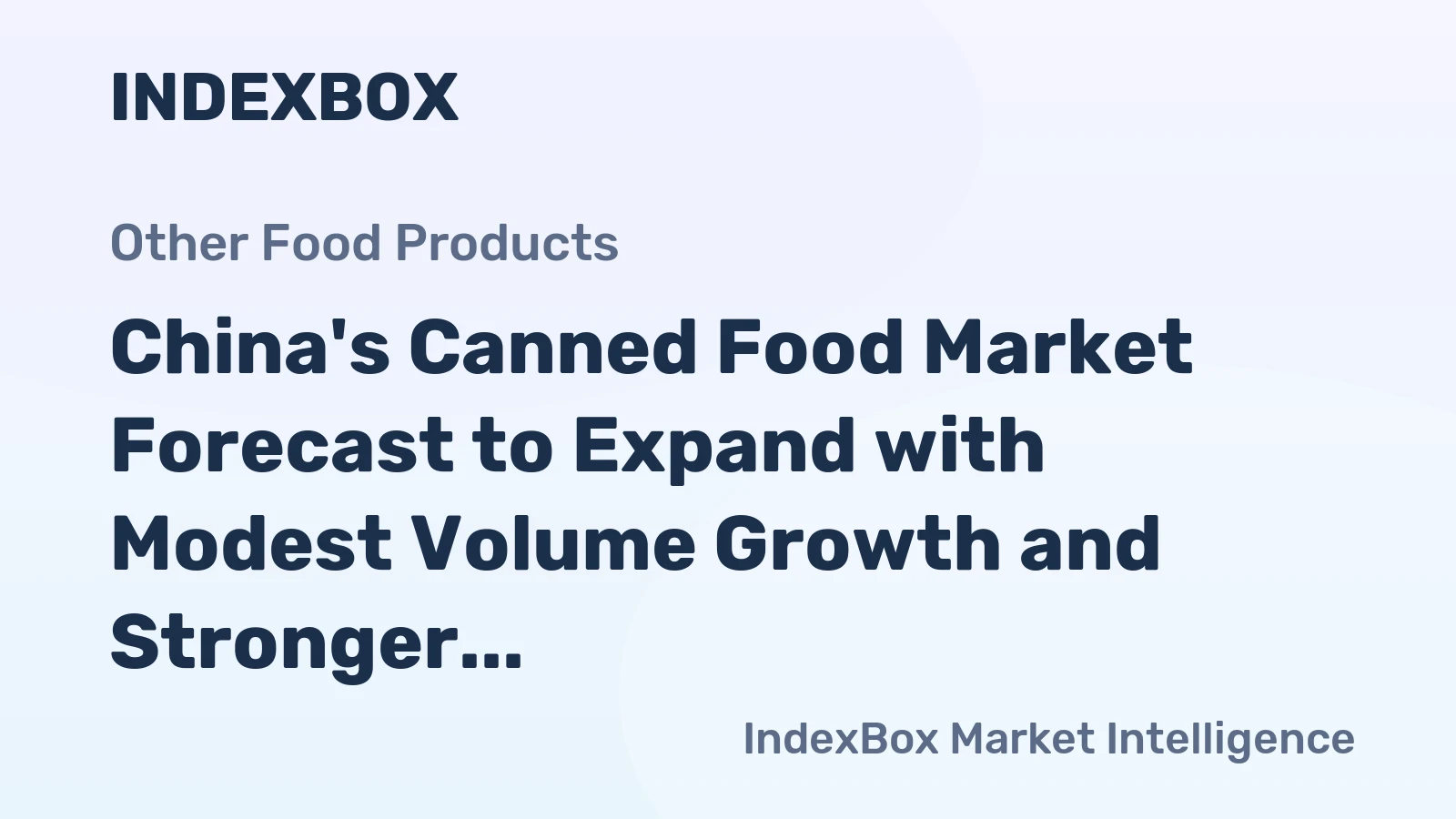 China's Canned Food Market Forecast to Expand with Modest Volume Growth and Stronger Value Gains