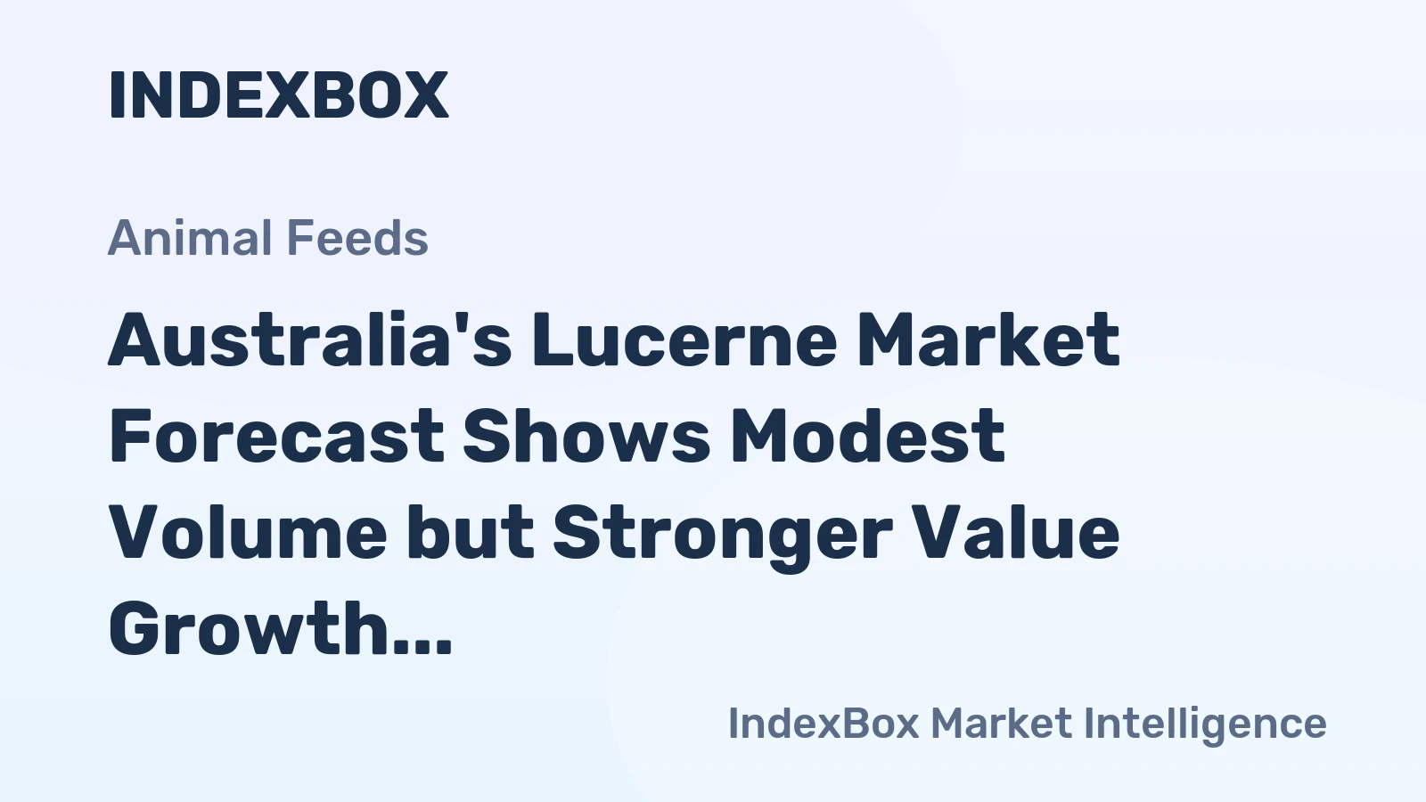 Australia's Lucerne Market Forecast Shows Modest Volume but Stronger Value Growth Through 2035
