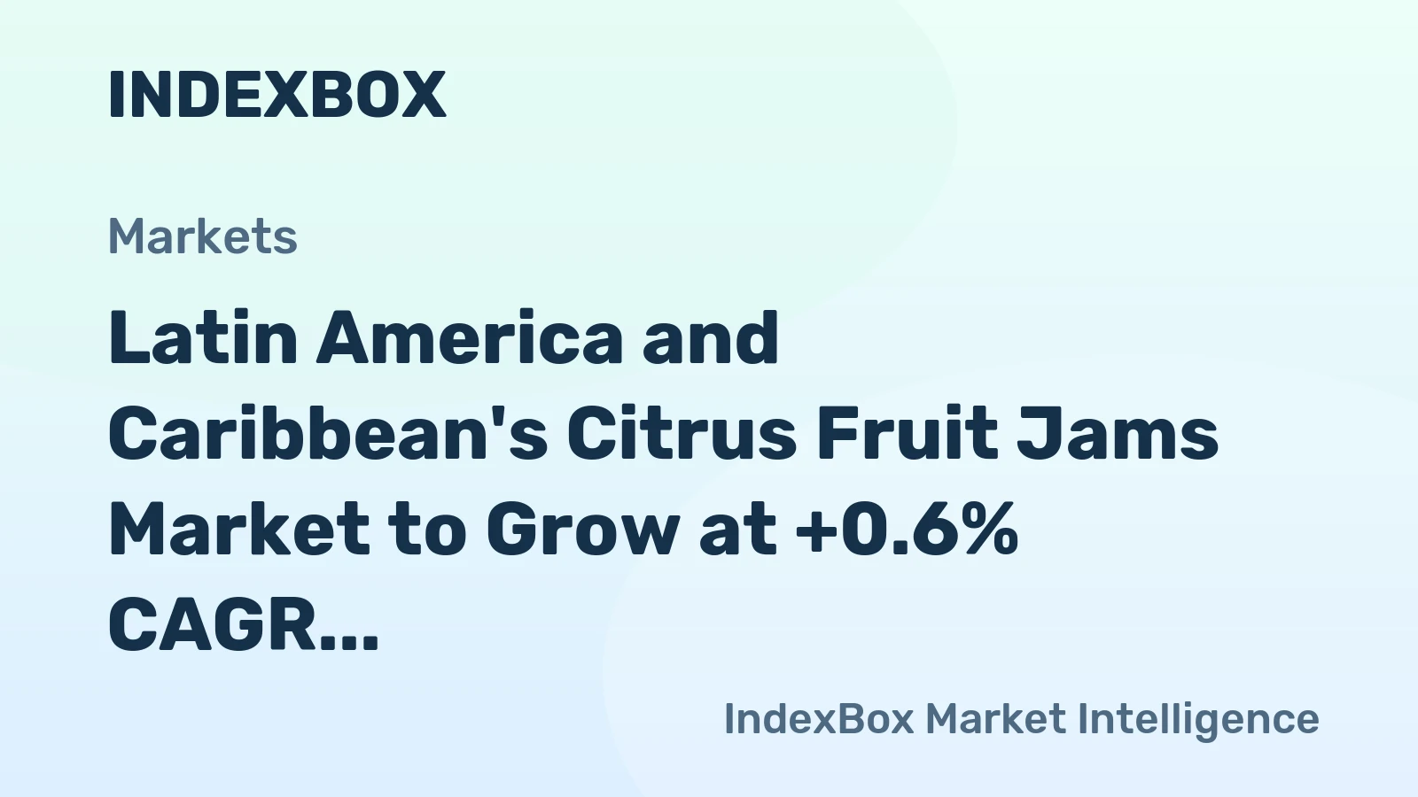Latin America and Caribbean's Citrus Fruit Jams Market to Grow at +0.6% CAGR through 2035