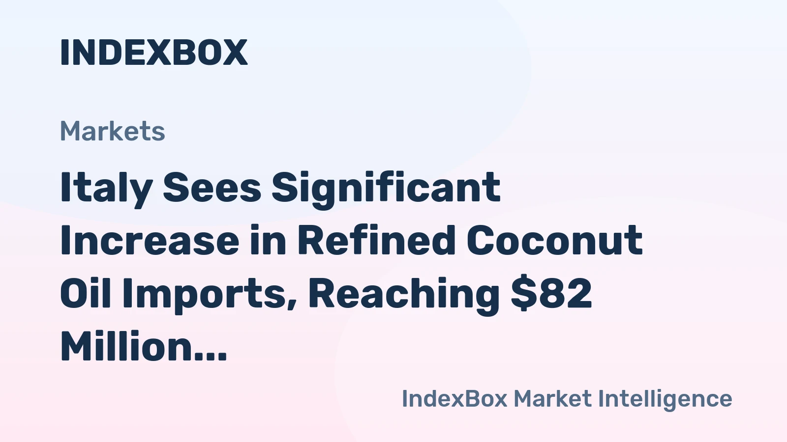 Italy Sees Significant Increase in Refined Coconut Oil Imports, Reaching $82 Million in 2023