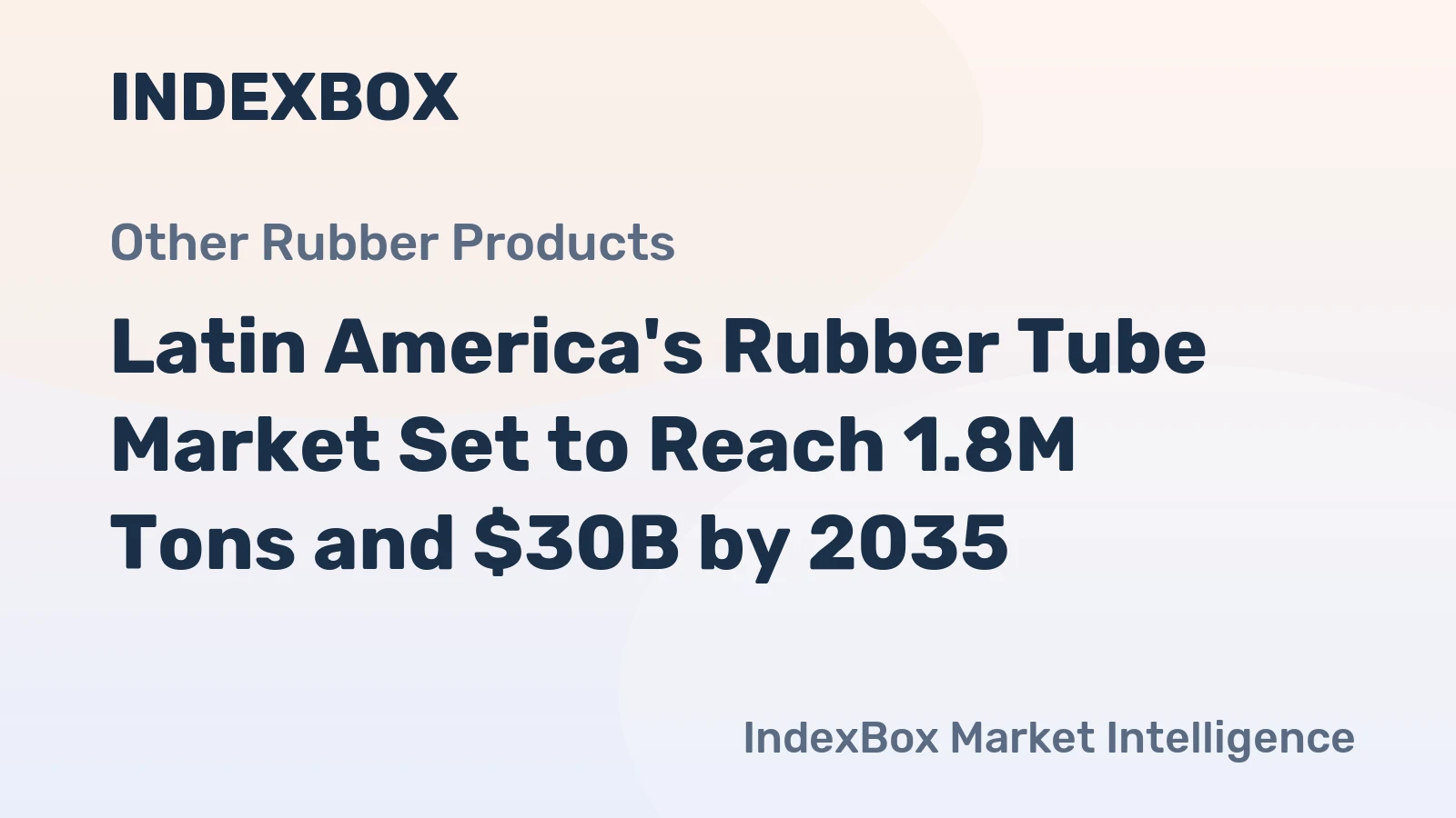 Latin America's Rubber Tube Market Set to Reach 1.8M Tons and $30B by 2035