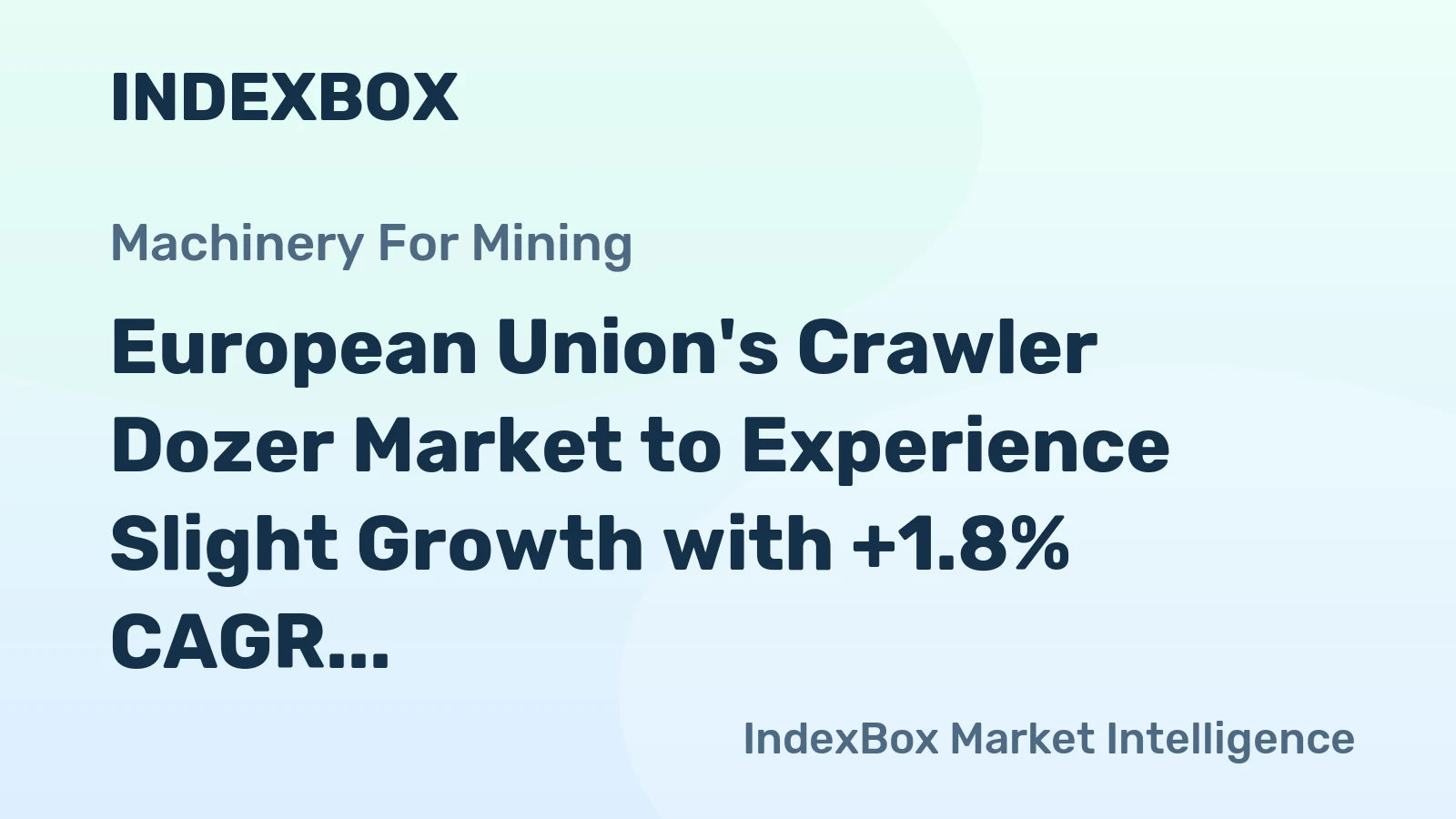European Union's Crawler Dozer Market to Experience Slight Growth with +1.8% CAGR Over Next Decade