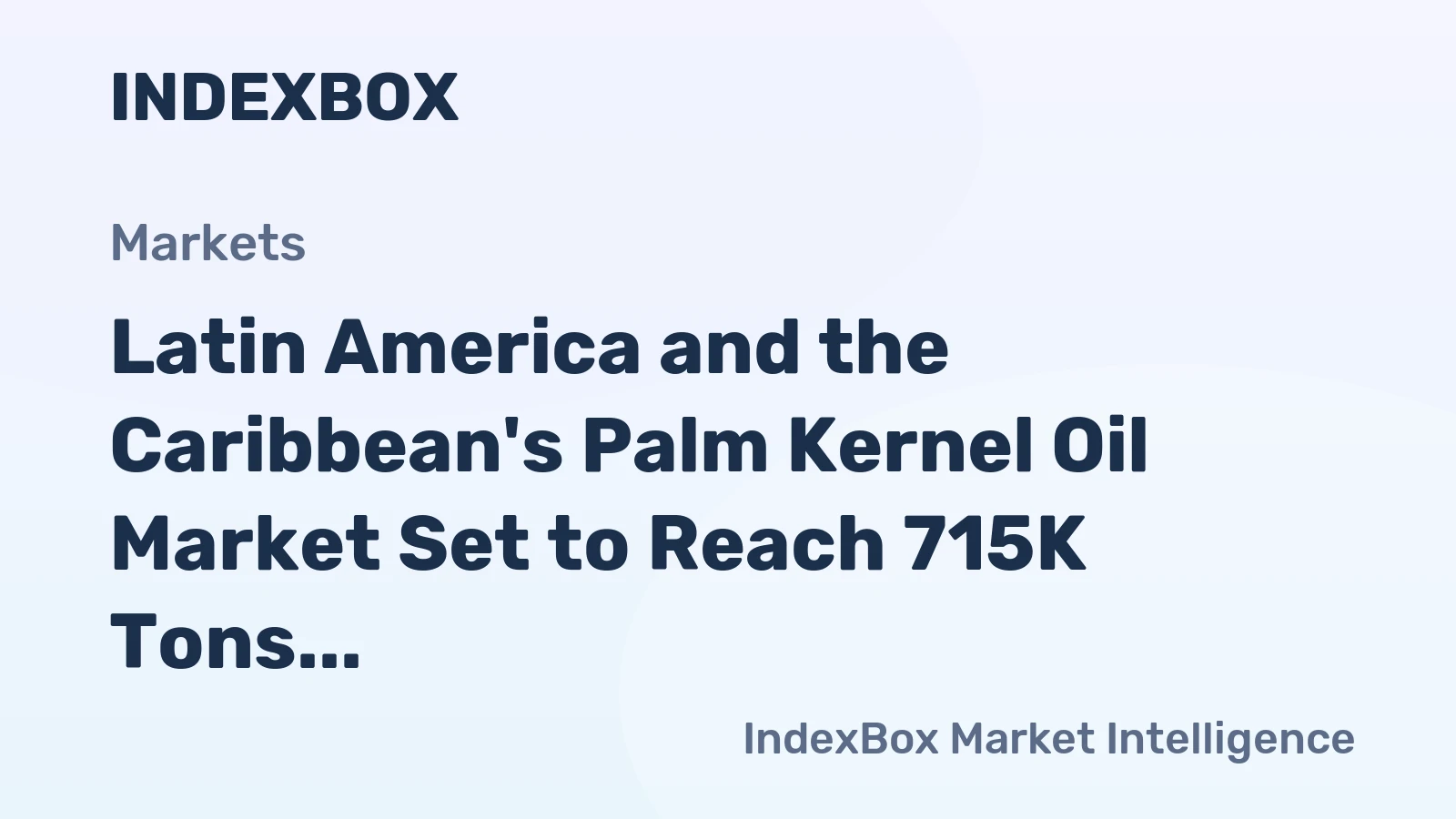 Latin America and the Caribbean's Palm Kernel Oil Market Set to Reach 715K Tons and $953M by 2035