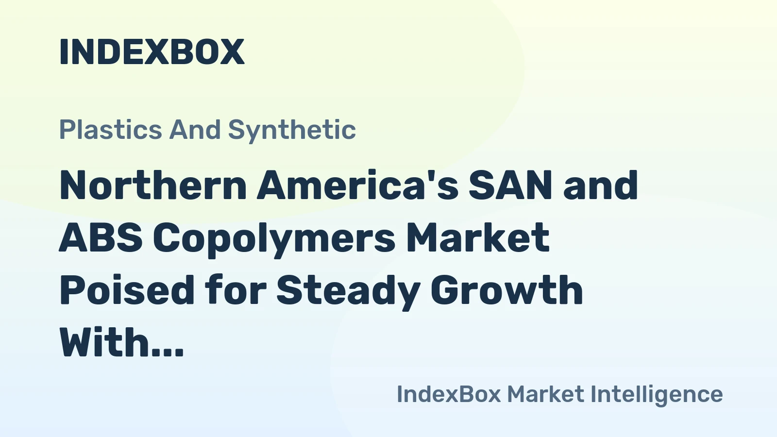 Northern America's SAN and ABS Copolymers Market Poised for Steady Growth With 2.2% CAGR in Value