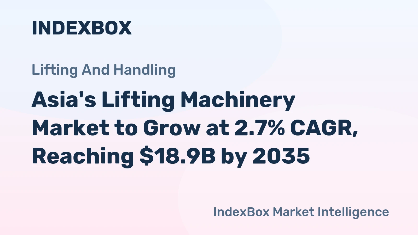 Asia's Lifting Machinery Market to Grow at 2.7% CAGR, Reaching $18.9B by 2035