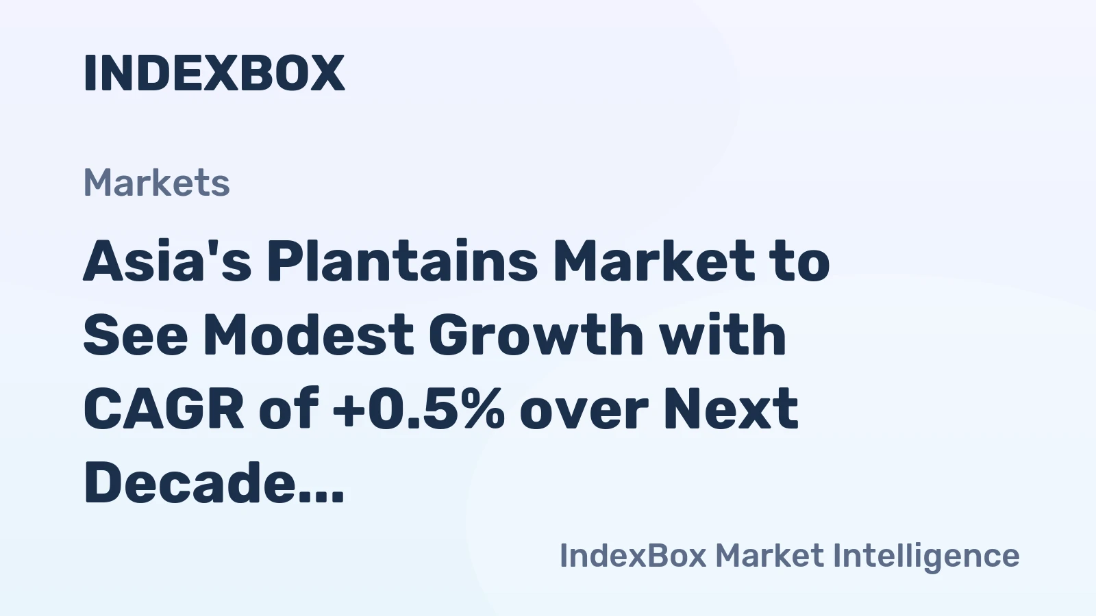 Asia's Plantains Market to See Modest Growth with CAGR of +0.5% over Next Decade