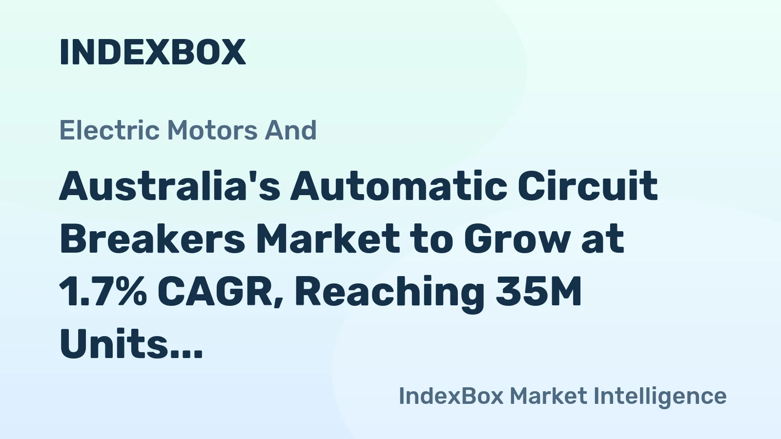 Australia's Automatic Circuit Breakers Market to Grow at 1.7% CAGR, Reaching 35M Units by 2035