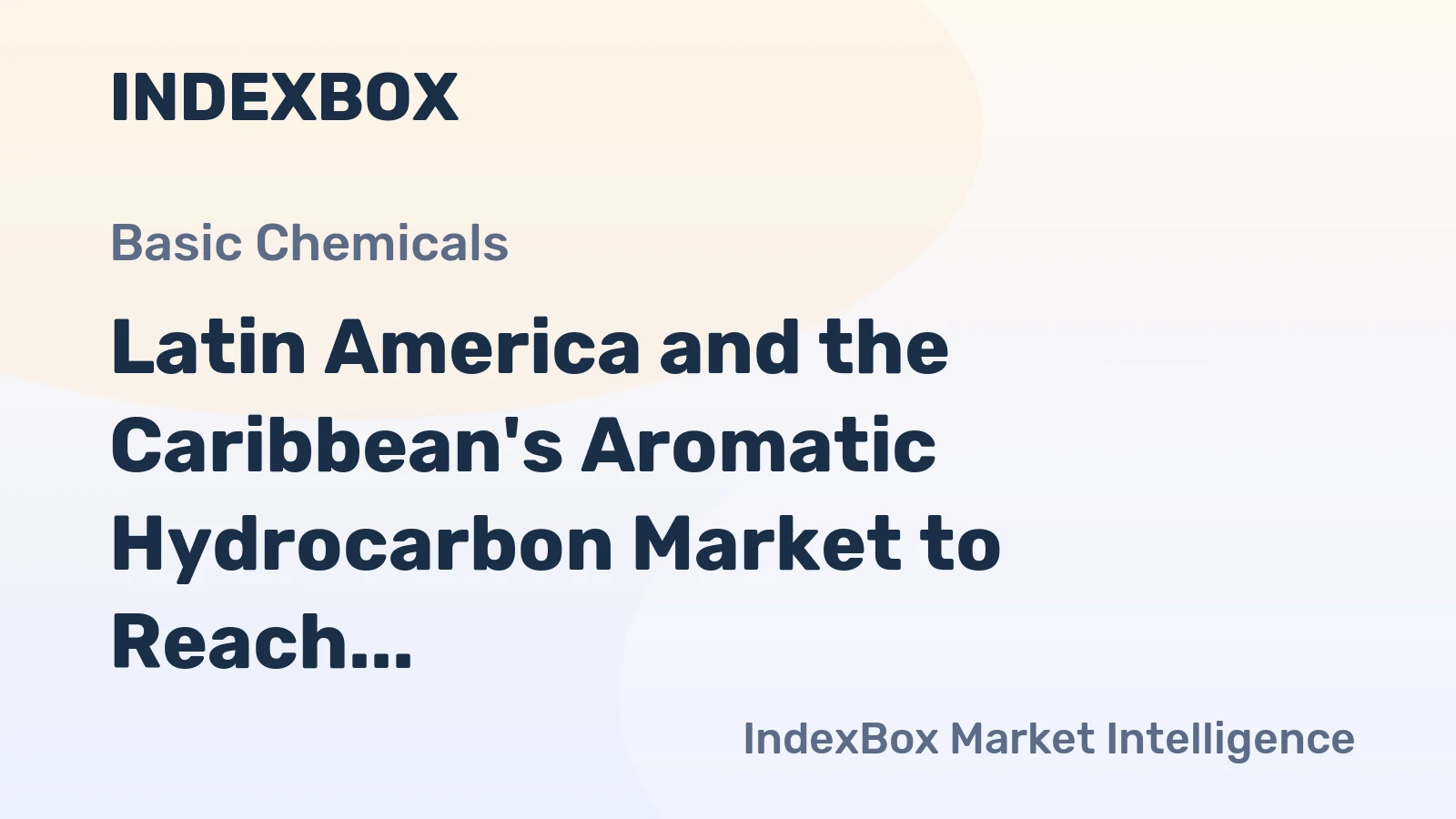 Latin America and the Caribbean's Aromatic Hydrocarbon Market to Reach 3.9 Million Tons and $3.3 Billion