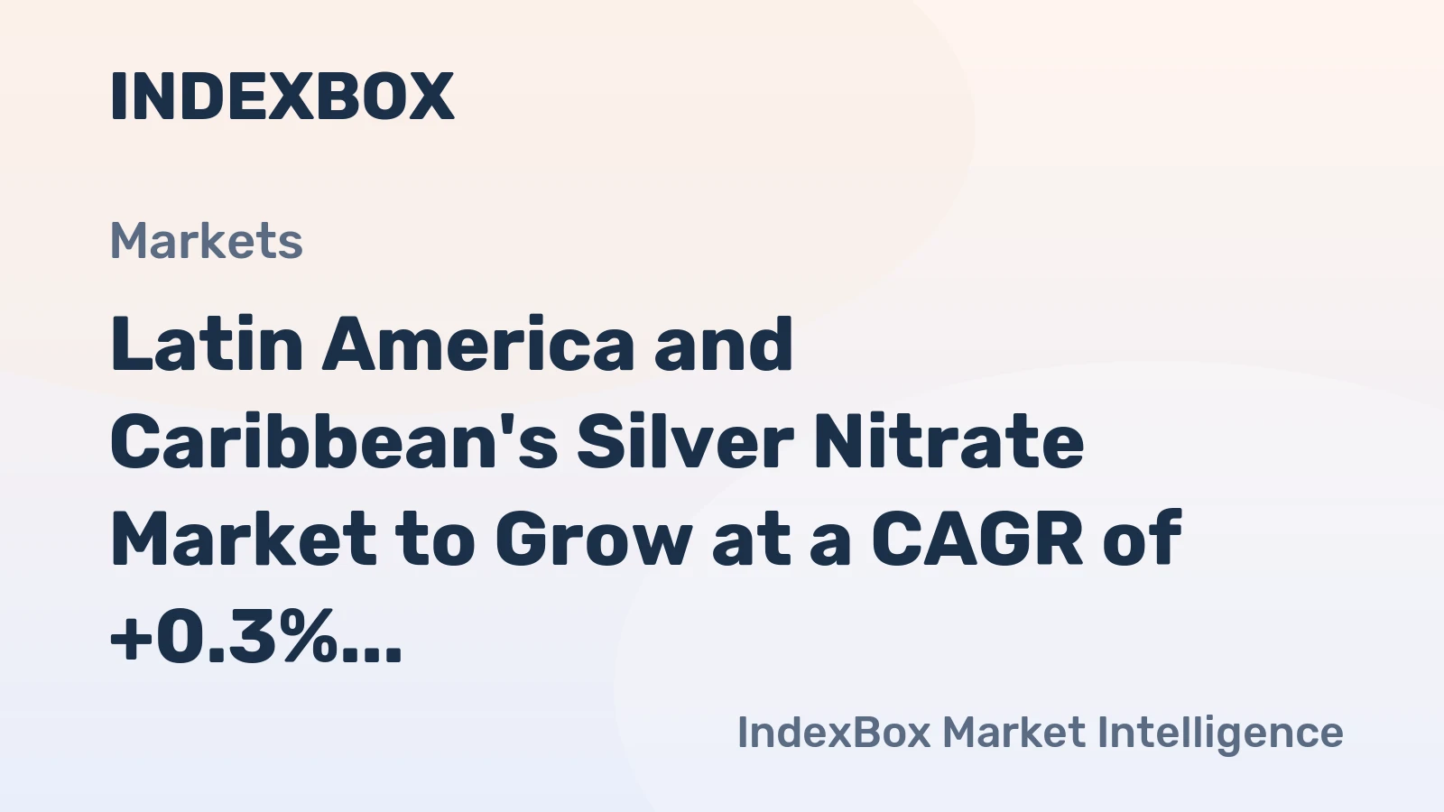 Latin America and Caribbean's Silver Nitrate Market to Grow at a CAGR of +0.3% Due to Increasing Demand