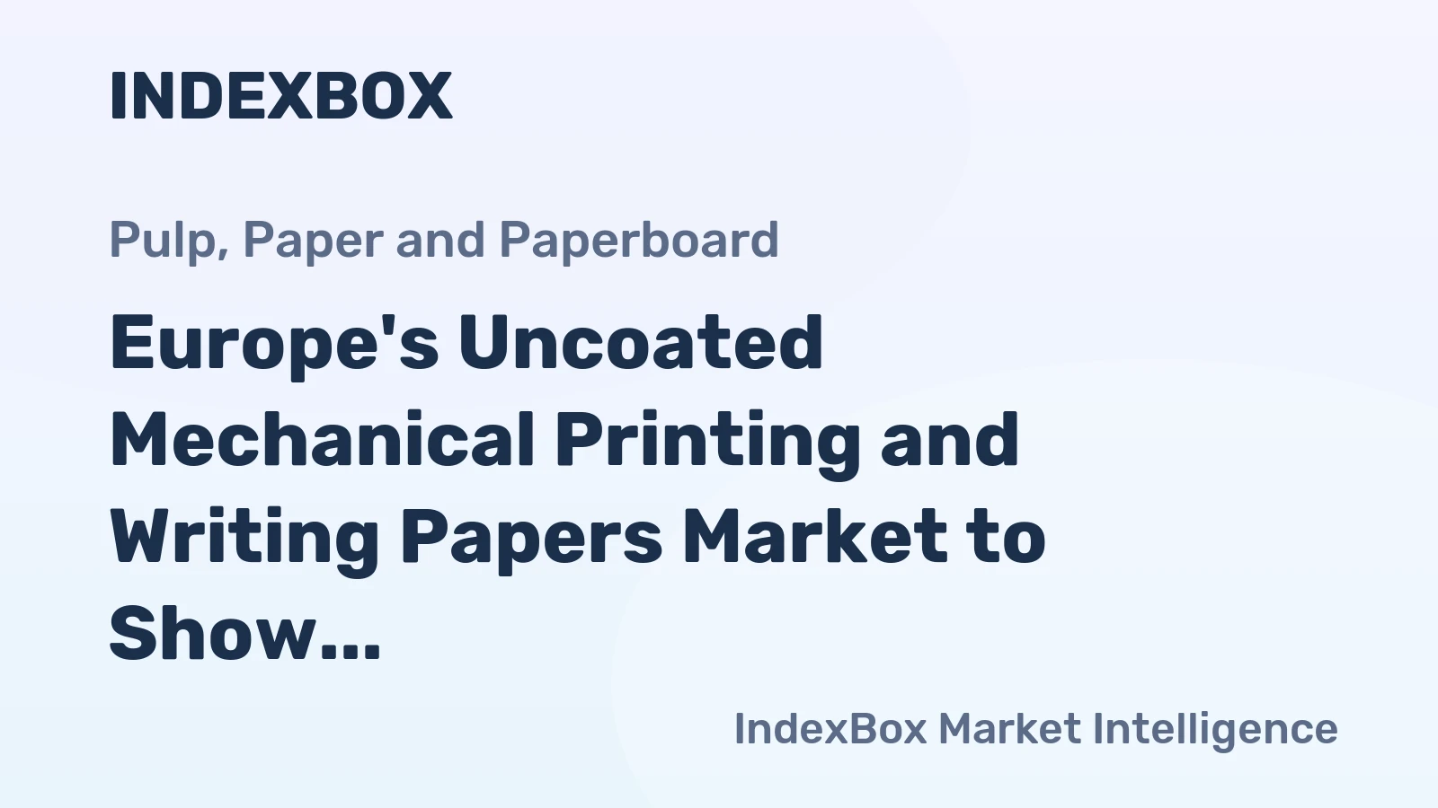 Europe's Uncoated Mechanical Printing and Writing Papers Market to Show Modest Growth with +1.3% CAGR from 2024 to 2035