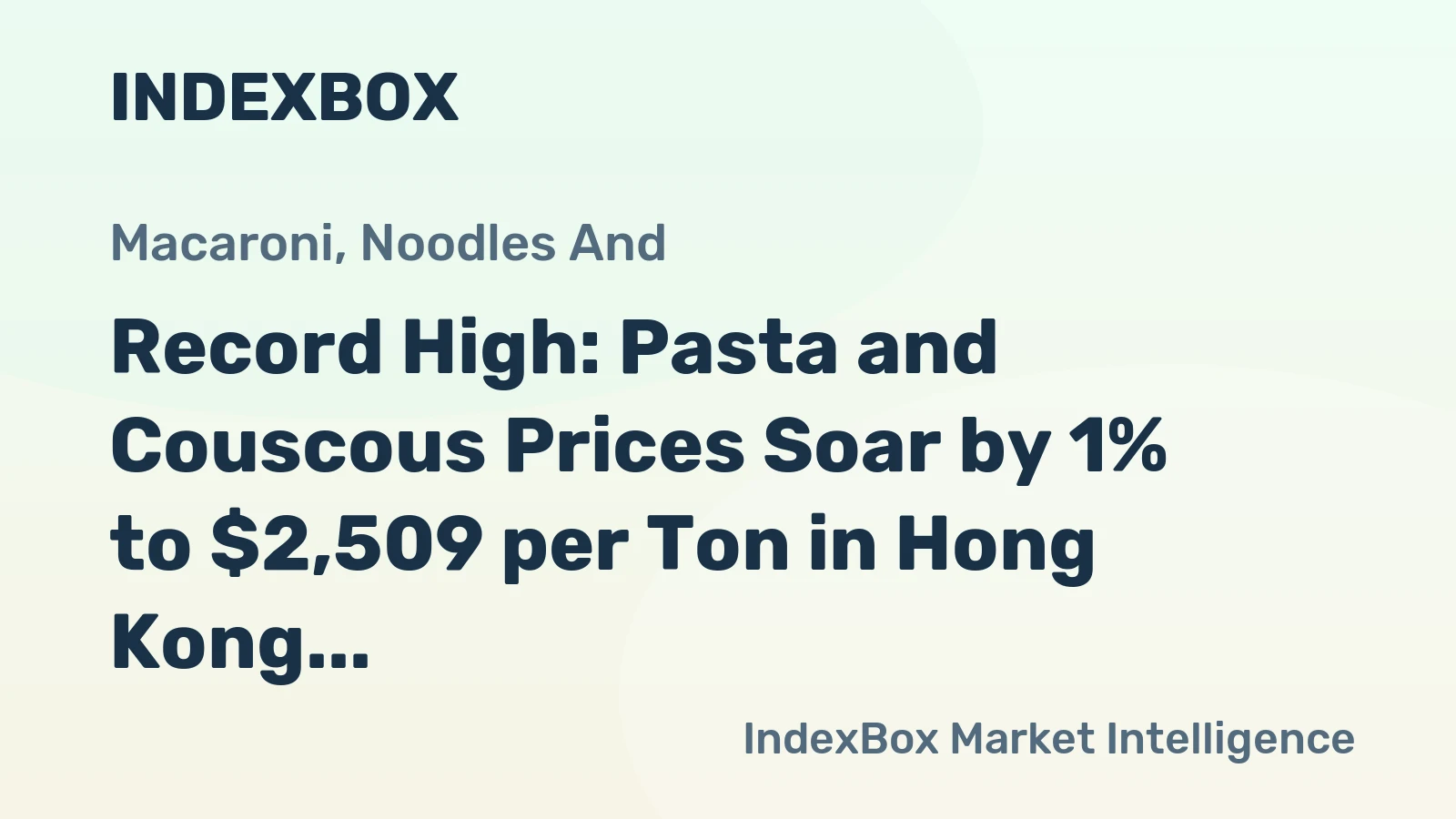 Record High: Pasta and Couscous Prices Soar by 1% to $2,509 per Ton in Hong Kong