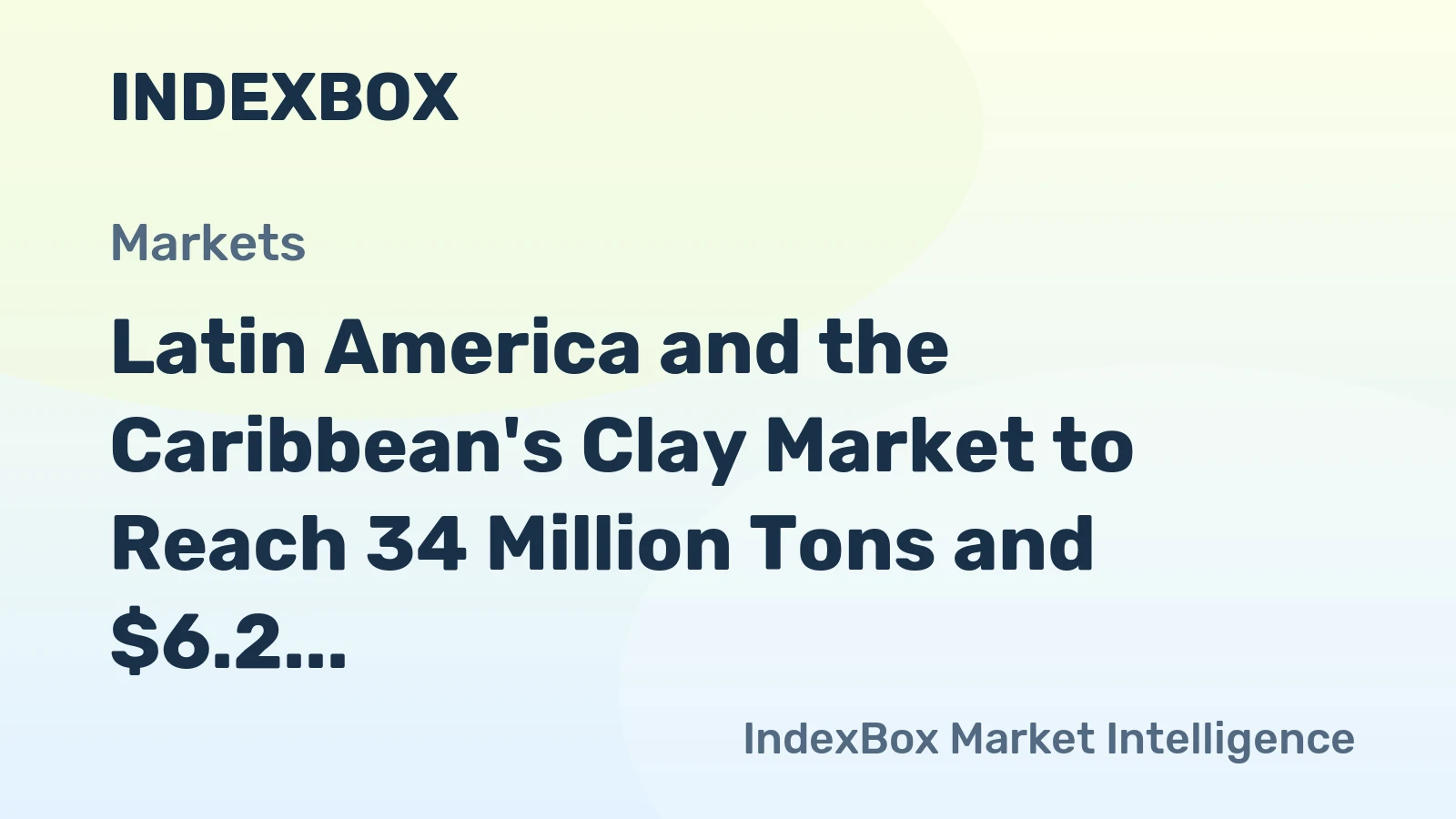 Latin America and the Caribbean's Clay Market to Reach 34 Million Tons and $6.2 Billion by 2035