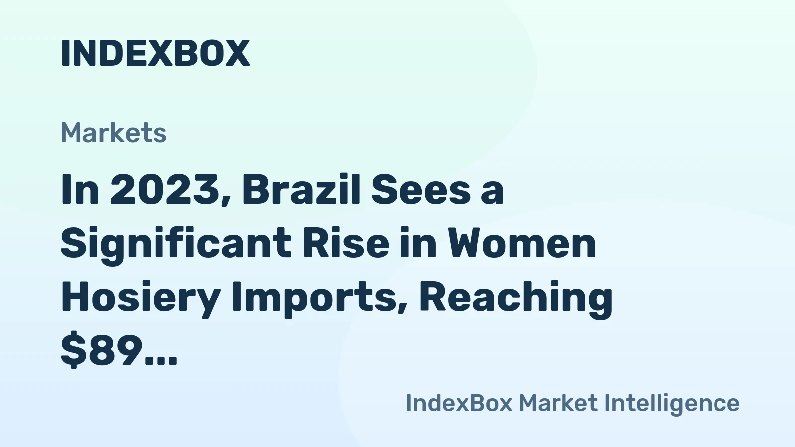 In 2023, Brazil Sees a Significant Rise in Women Hosiery Imports, Reaching $89 Million