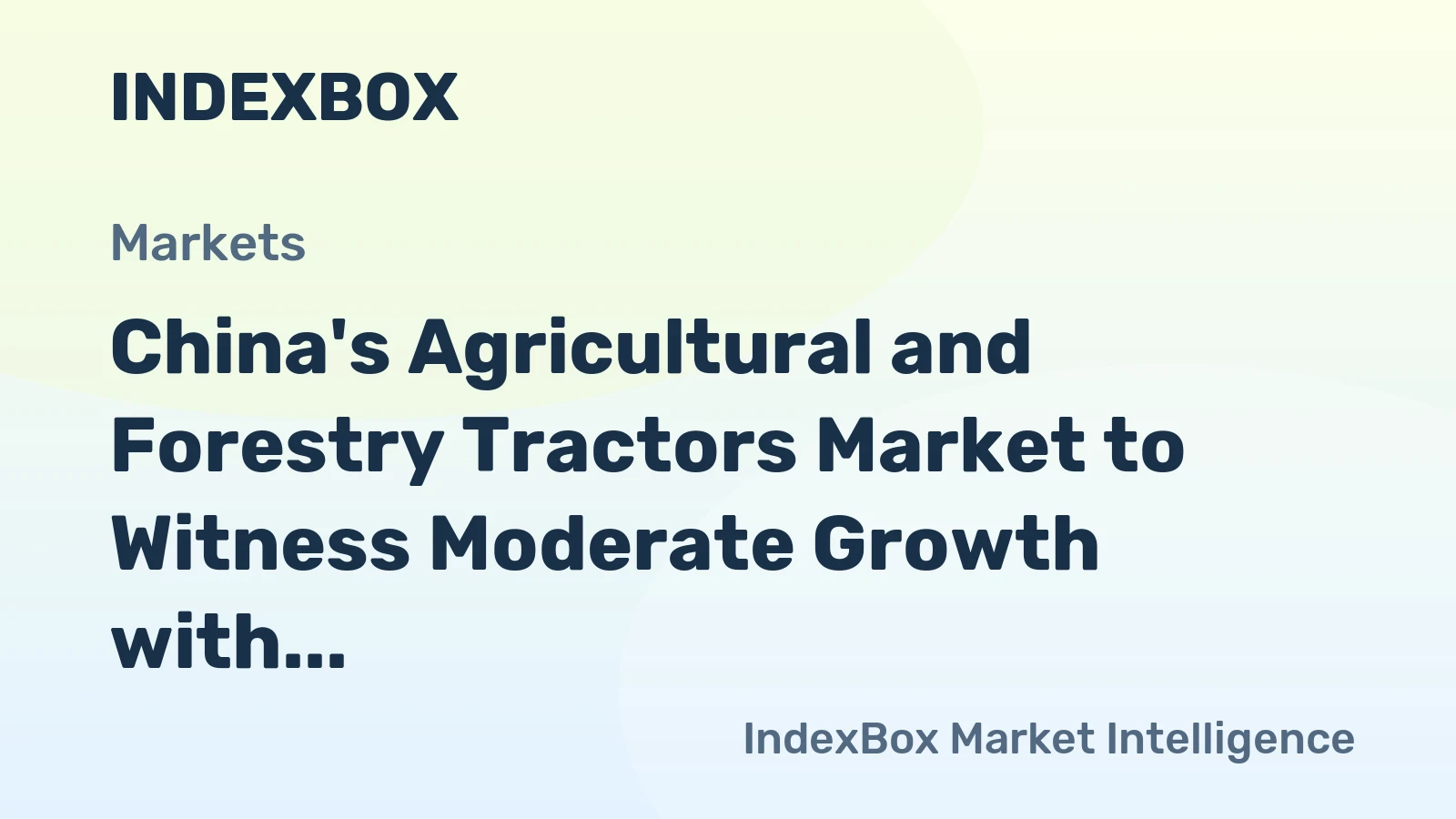 China's Agricultural and Forestry Tractors Market to Witness Moderate Growth with CAGR of +1.0%