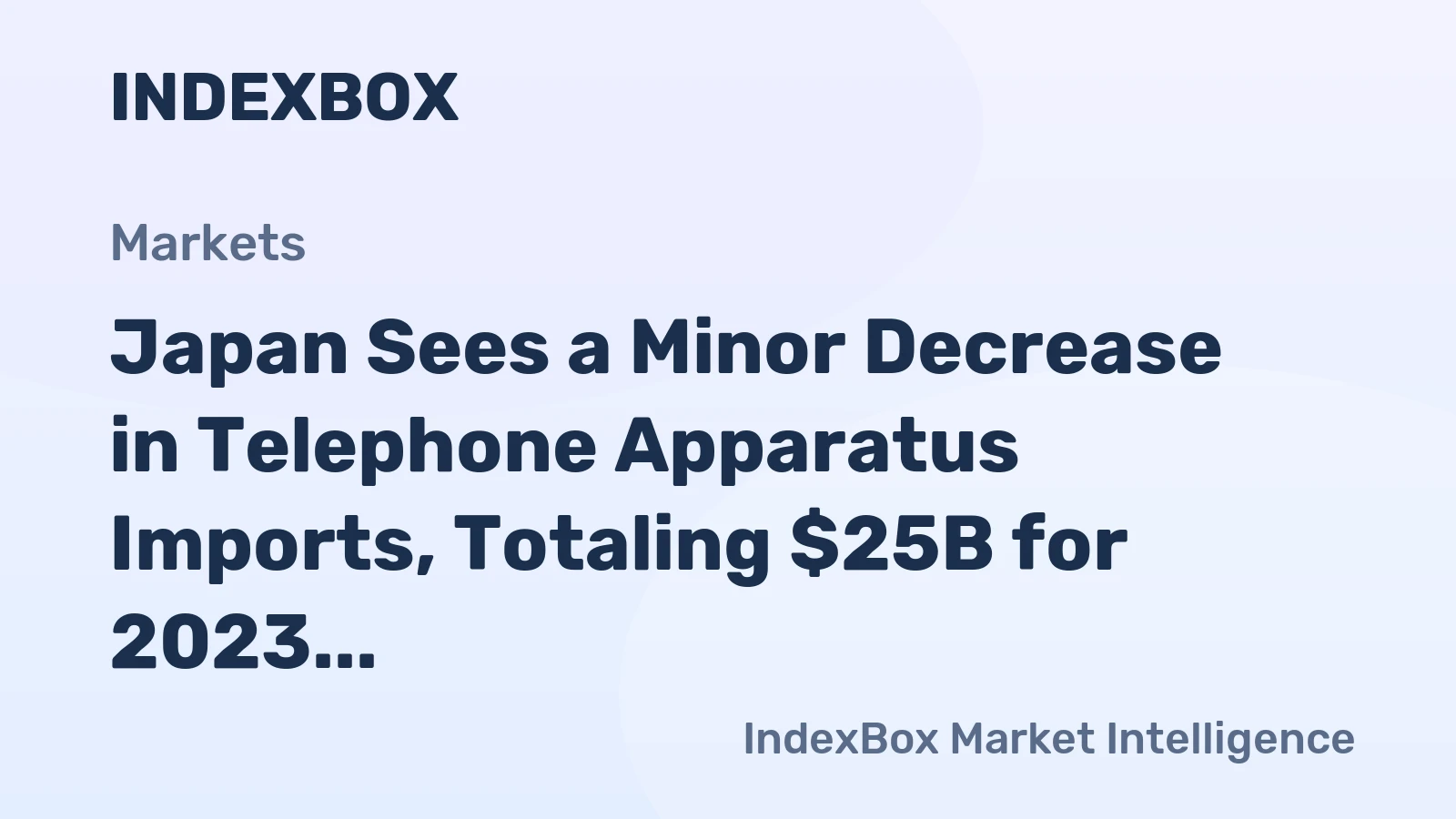 Japan Sees a Minor Decrease in Telephone Apparatus Imports, Totaling $25B for 2023