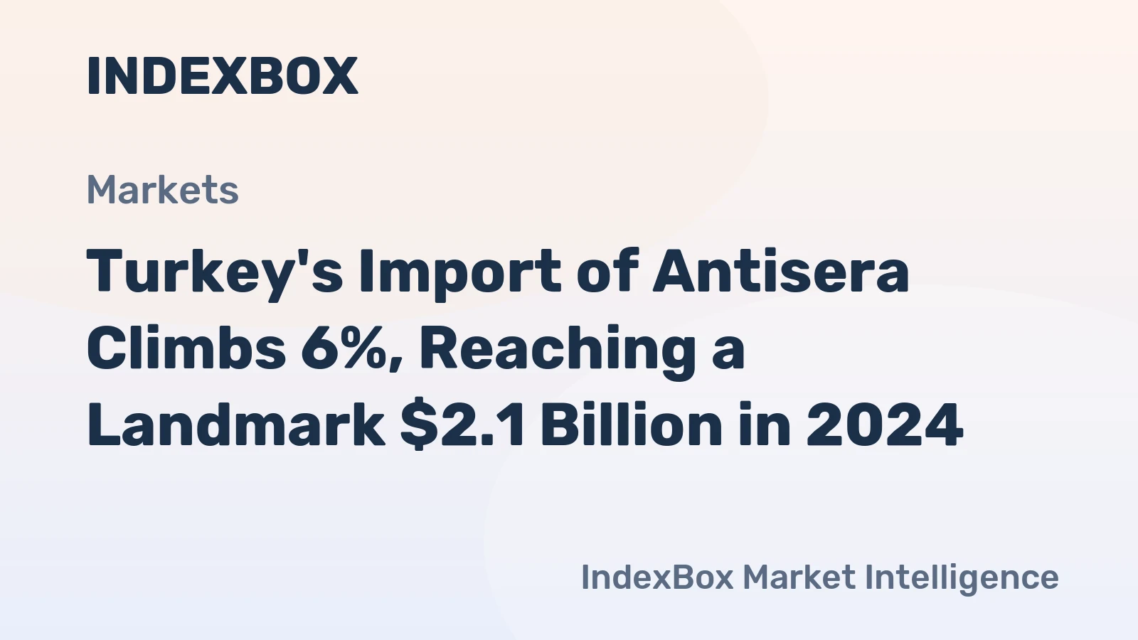 Turkey's Import of Antisera Climbs 6%, Reaching a Landmark $2.1 Billion in 2024
