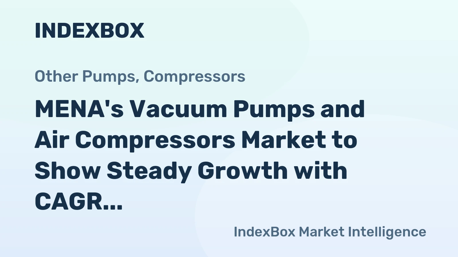 MENA's Vacuum Pumps and Air Compressors Market to Show Steady Growth with CAGR of +1.8%