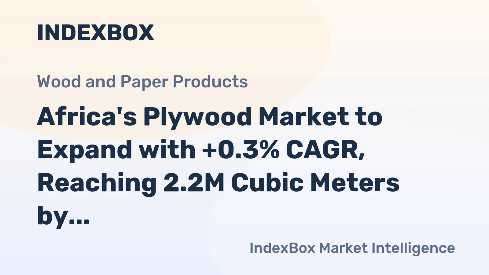 Africa's Plywood Market to Expand with +0.3% CAGR, Reaching 2.2M Cubic Meters by 2035