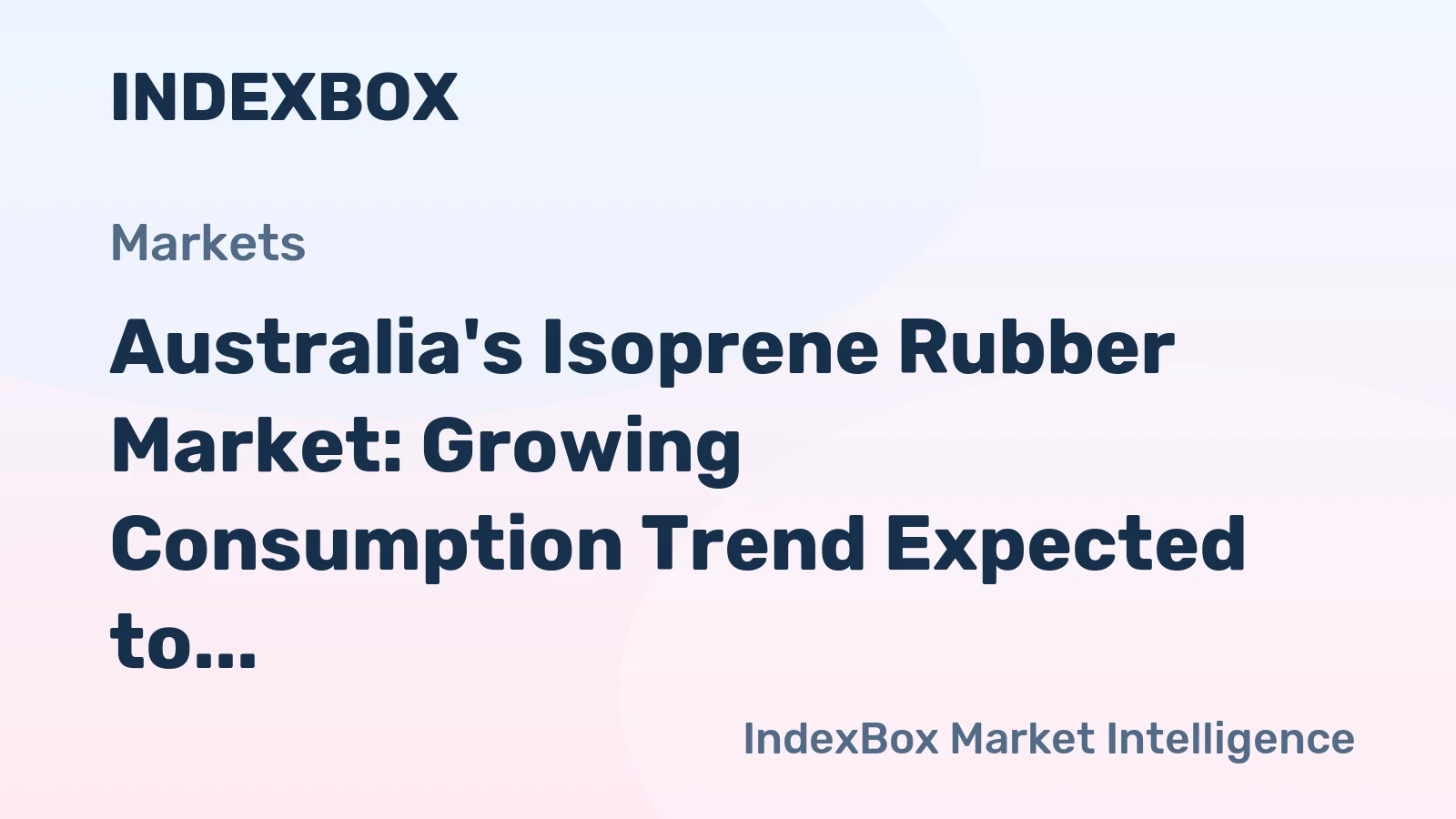 Australia's Isoprene Rubber Market: Growing Consumption Trend Expected to Continue Over Next Decade