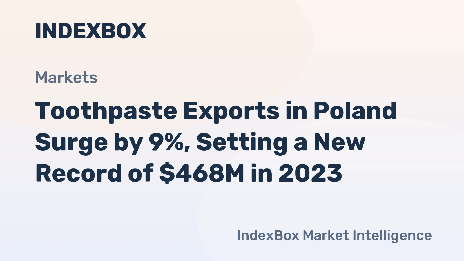 Toothpaste Exports in Poland Surge by 9%, Setting a New Record of $468M in 2023