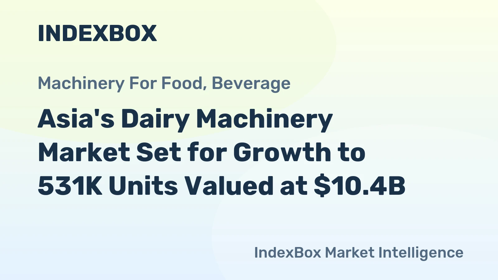 Asia's Dairy Machinery Market Set for Growth to 531K Units Valued at $10.4B