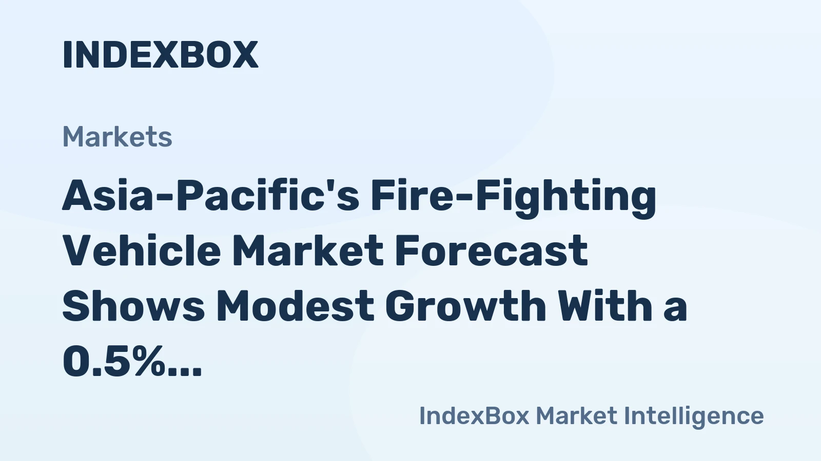 Asia-Pacific's Fire-Fighting Vehicle Market Forecast Shows Modest Growth With a 0.5% CAGR in Value