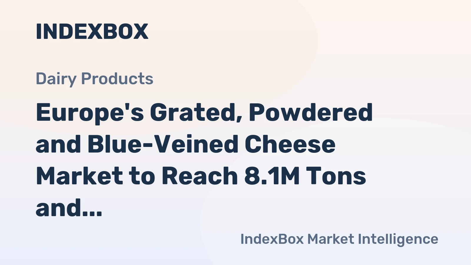 Europe's Grated, Powdered and Blue-Veined Cheese Market to Reach 8.1M Tons and $56.5B by 2035