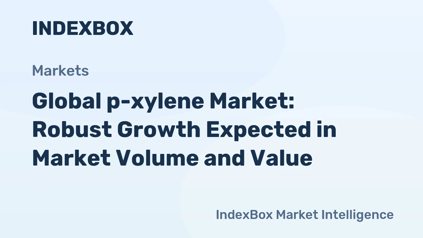 Global p-xylene Market: Robust Growth Expected in Market Volume and Value