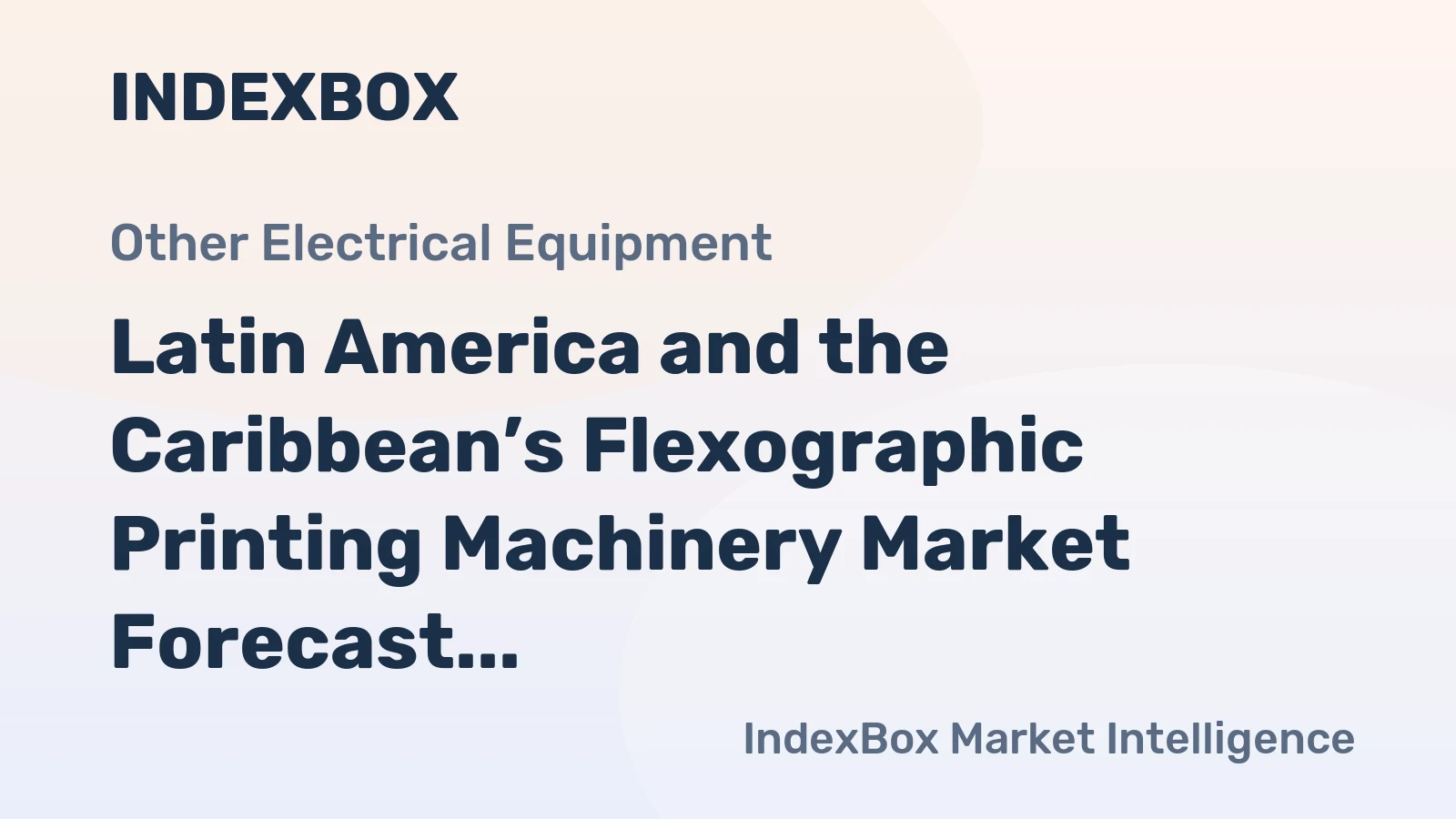 Latin America and the Caribbean’s Flexographic Printing Machinery Market Forecast for Modest Growth with a +0.9% CAGR