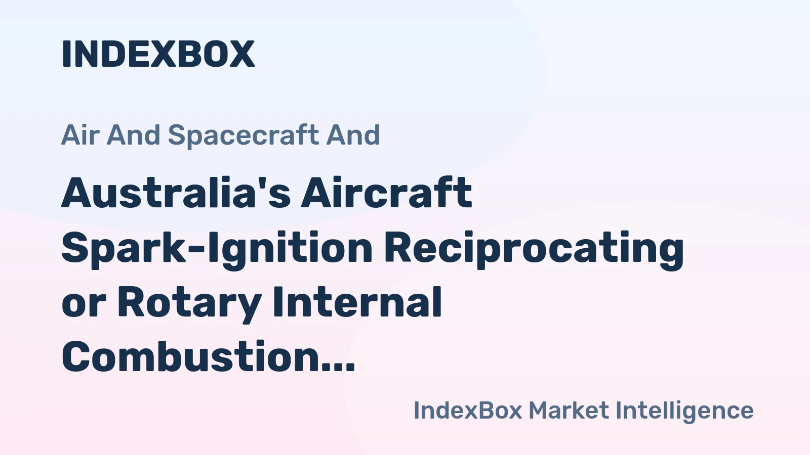 Australia's Aircraft Spark-Ignition Reciprocating or Rotary Internal Combustion Piston Engines Market to Reach 73K Units and $14.7B by 2035