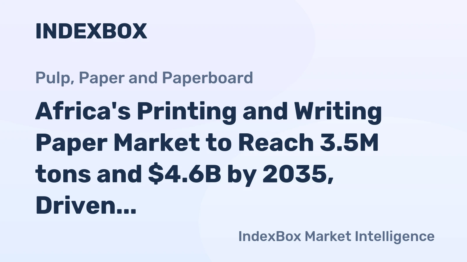 Africa's Printing and Writing Paper Market to Reach 3.5M tons and $4.6B by 2035, Driven by Rising Demand