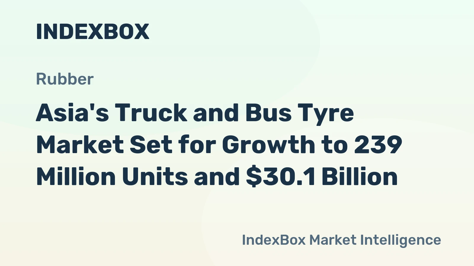 Asia's Truck and Bus Tyre Market Set for Growth to 239 Million Units and $30.1 Billion
