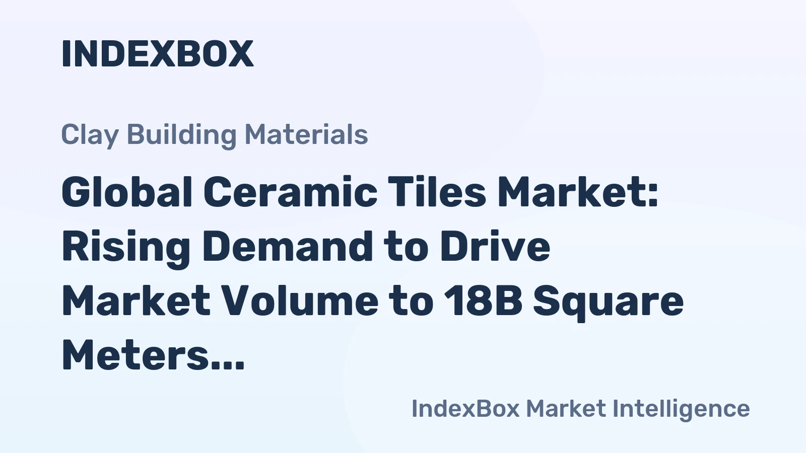Global Ceramic Tiles Market: Rising Demand to Drive Market Volume to 18B Square Meters and Value to $126.9B by 2035