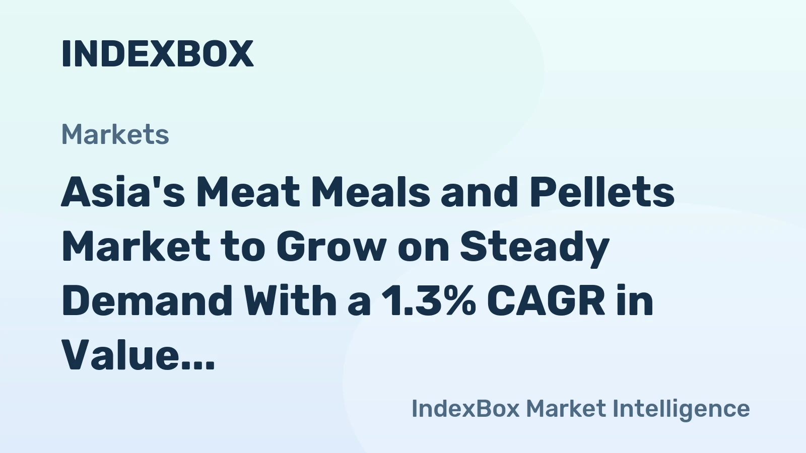 Asia's Meat Meals and Pellets Market to Grow on Steady Demand With a 1.3% CAGR in Value