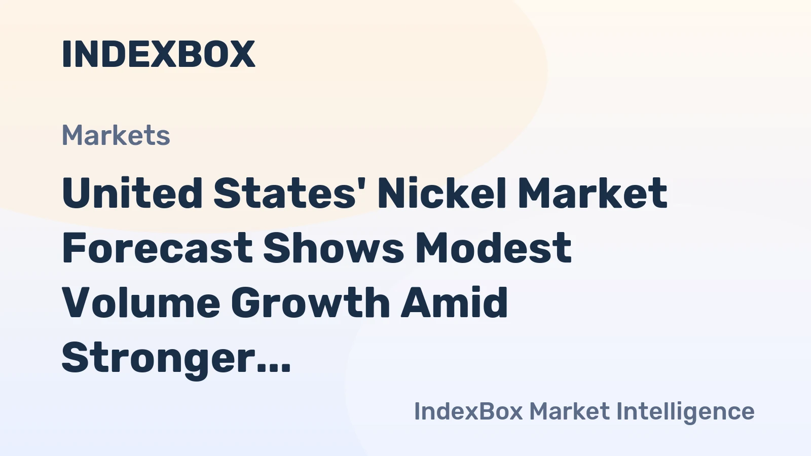 United States' Nickel Market Forecast Shows Modest Volume Growth Amid Stronger Value CAGR of +1.8%