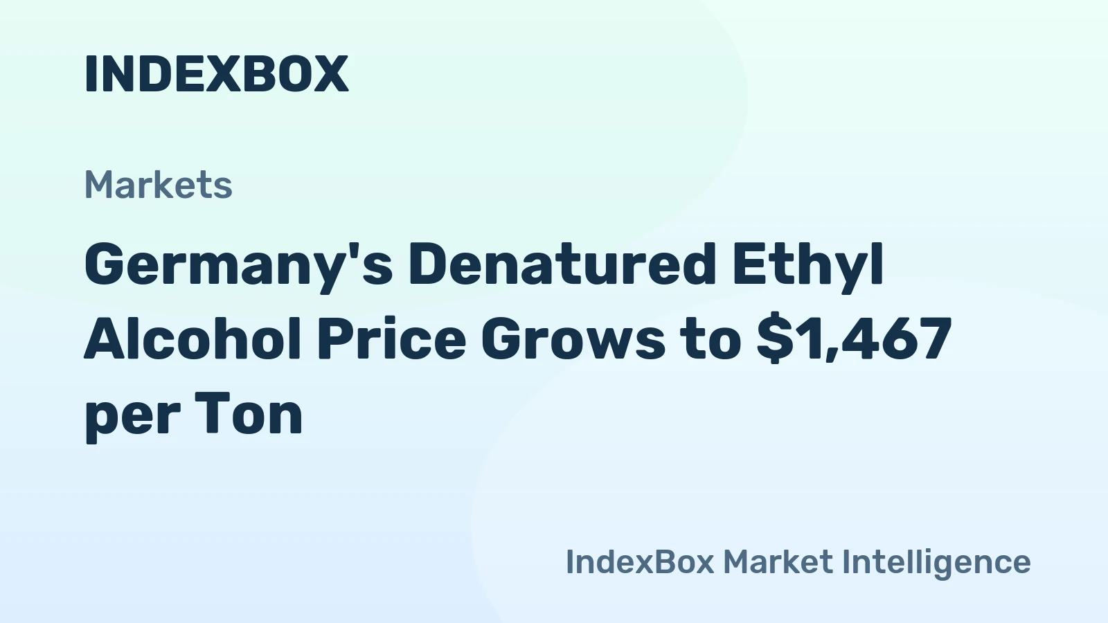 Germany's Denatured Ethyl Alcohol Price Grows to $1,467 per Ton