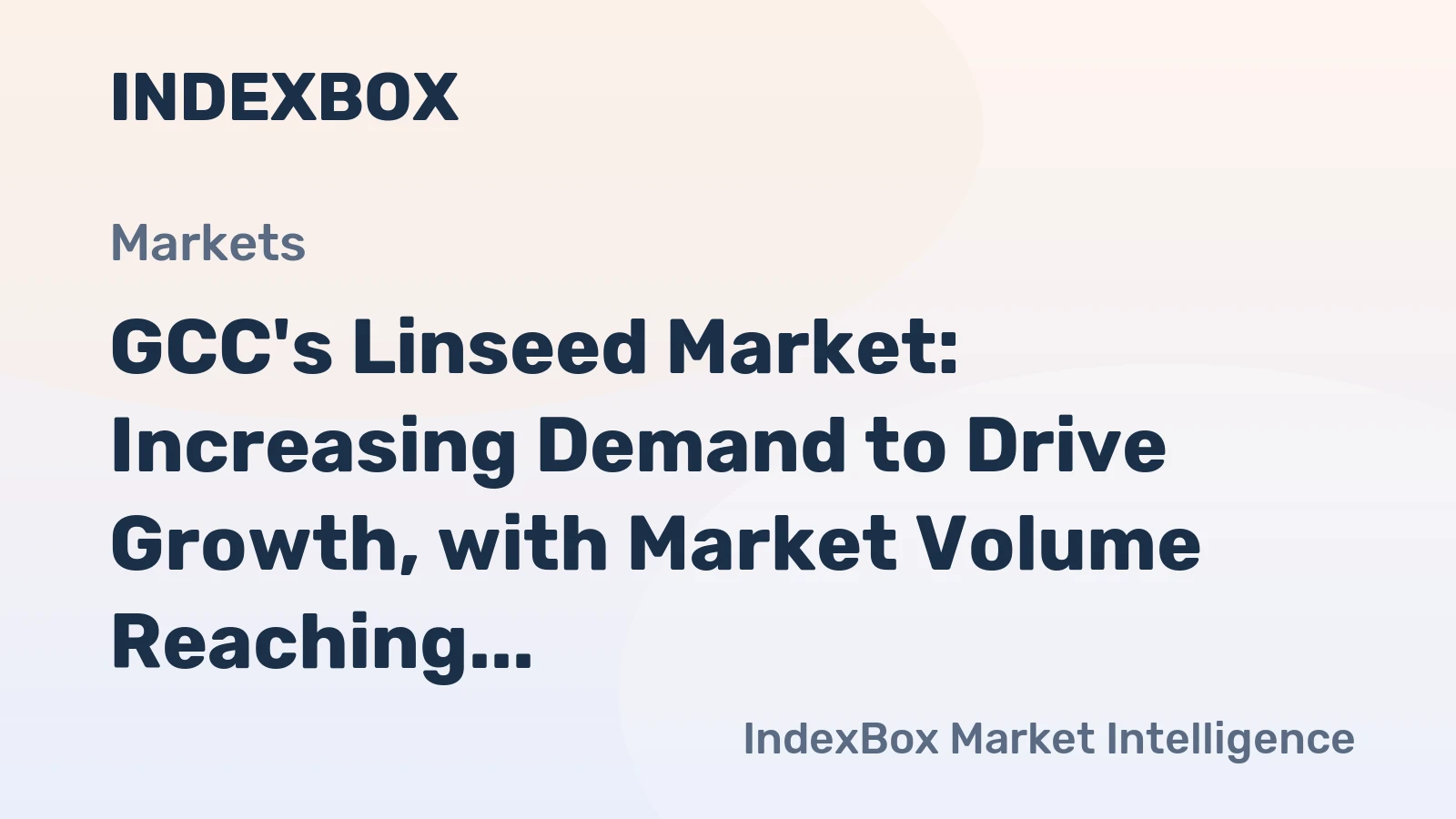 GCC's Linseed Market: Increasing Demand to Drive Growth, with Market Volume Reaching 7.9K Tons and Value at $7.9M by 2035