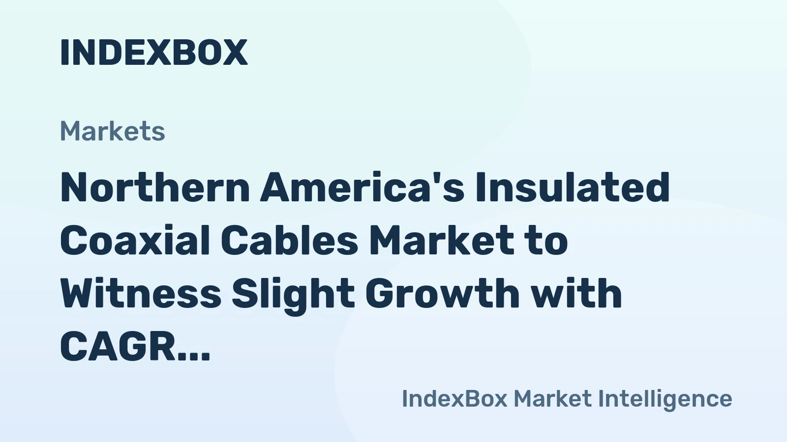 Northern America's Insulated Coaxial Cables Market to Witness Slight Growth with CAGR of +0.1%
