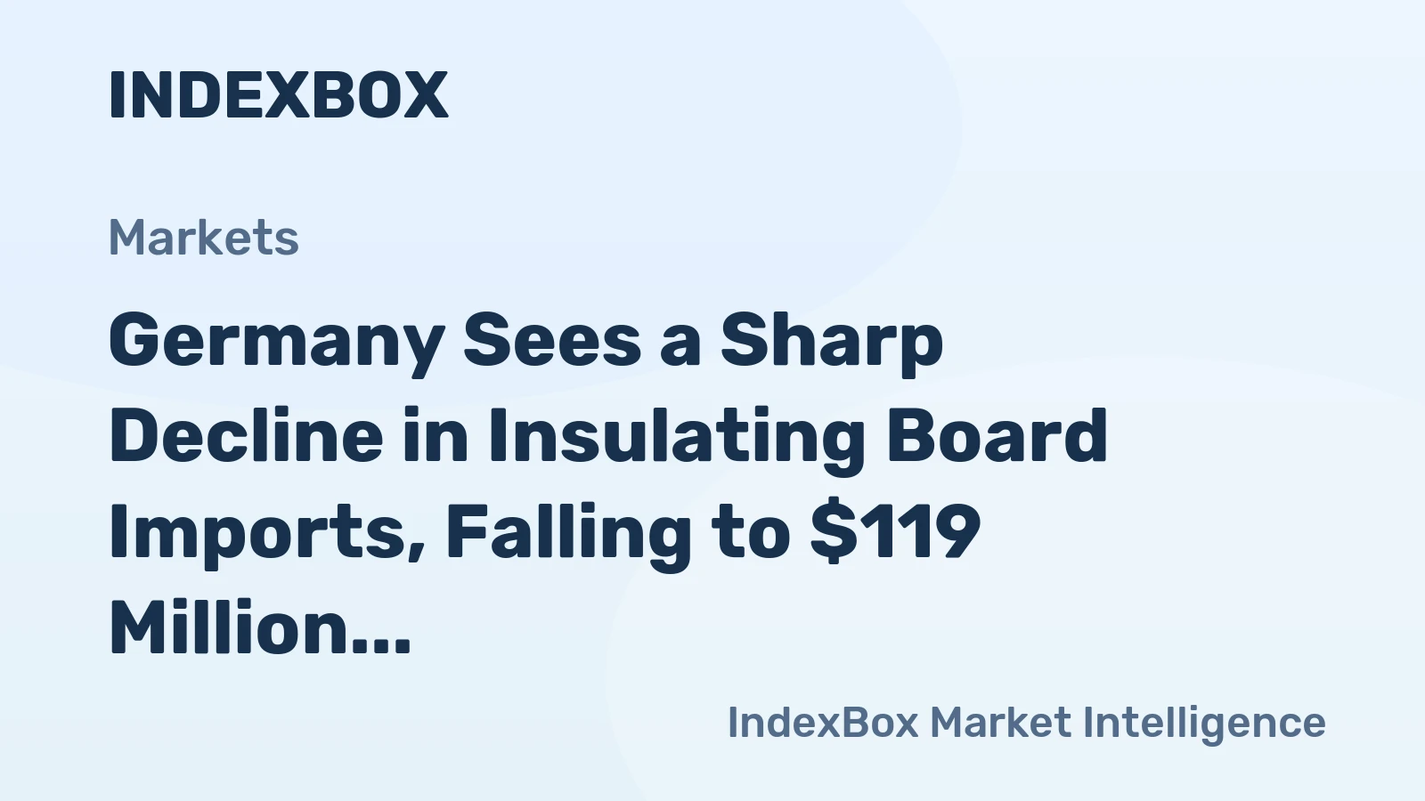 Germany Sees a Sharp Decline in Insulating Board Imports, Falling to $119 Million in 2023