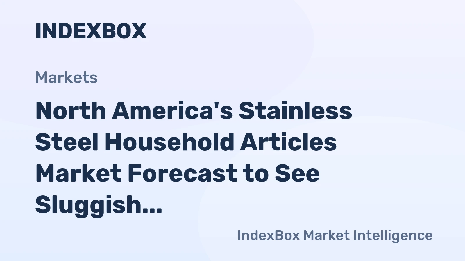 North America's Stainless Steel Household Articles Market Forecast to See Sluggish Growth With a +0.2% Volume CAGR