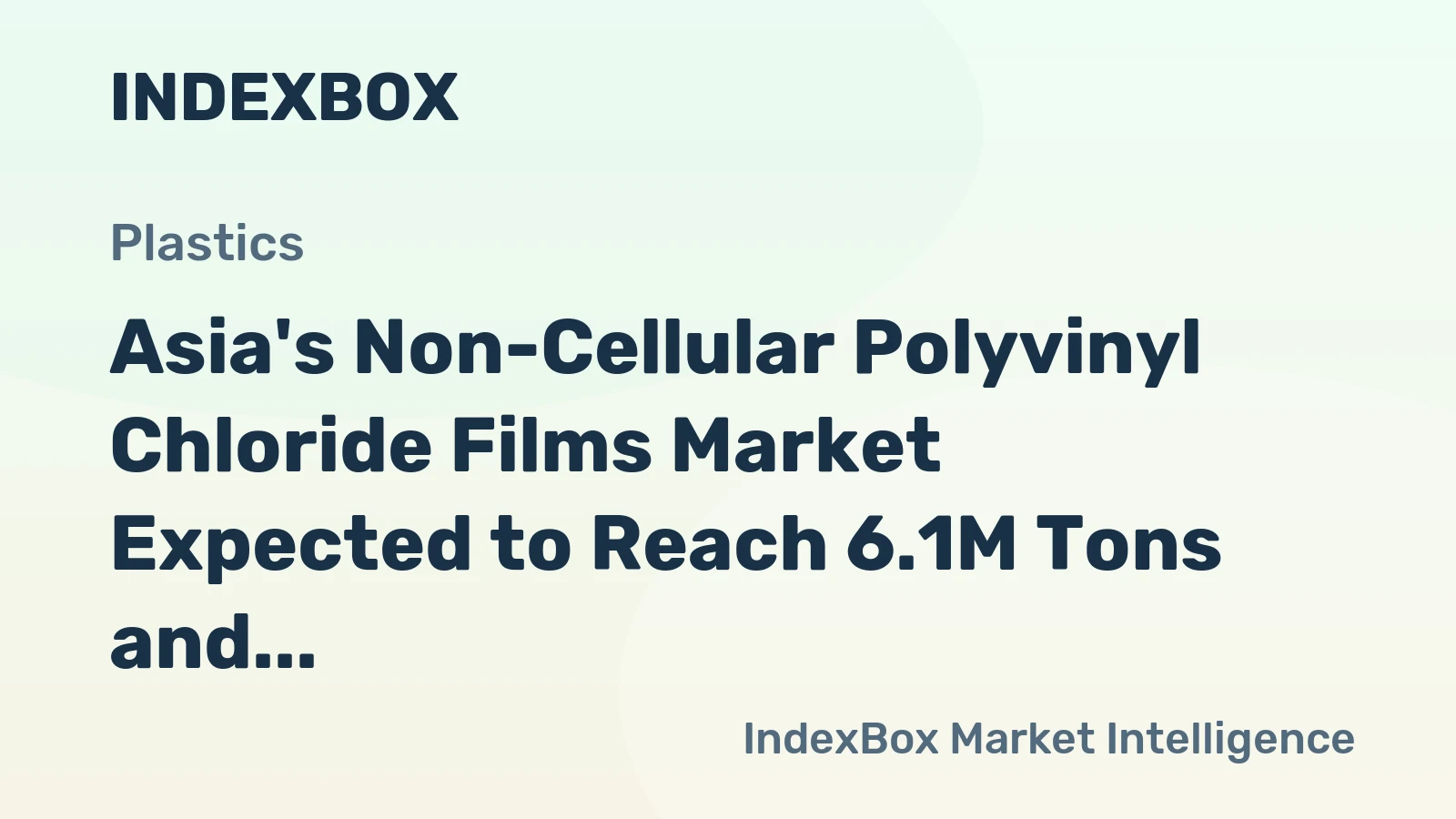 Asia's Non-Cellular Polyvinyl Chloride Films Market Expected to Reach 6.1M Tons and $18.6B by 2035