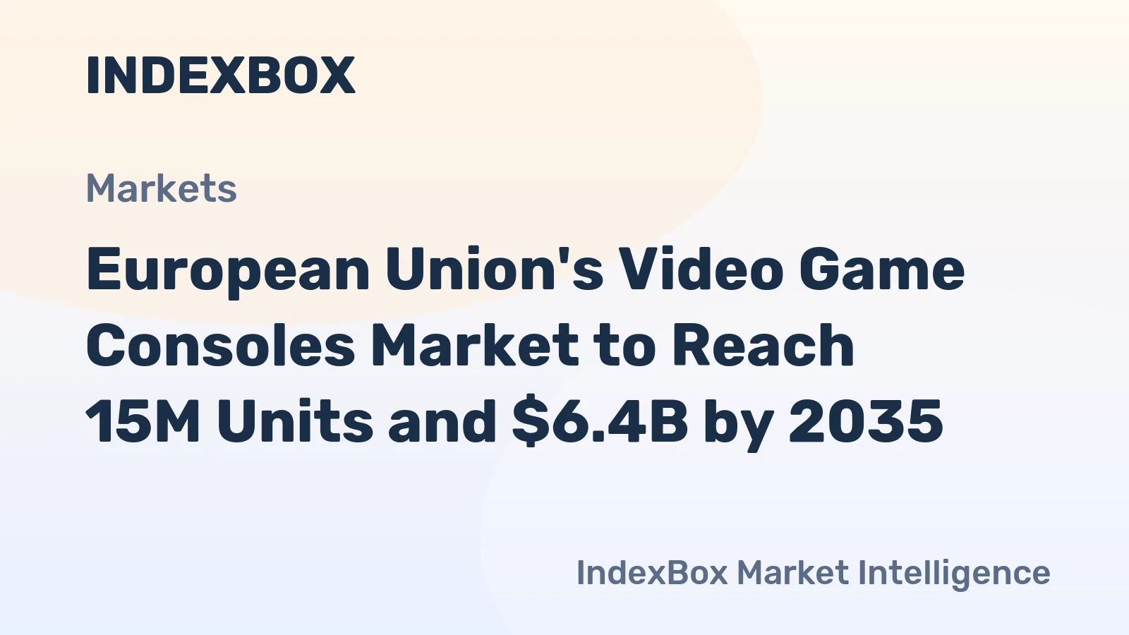 European Union's Video Game Consoles Market to Reach 15M Units and $6.4B by 2035