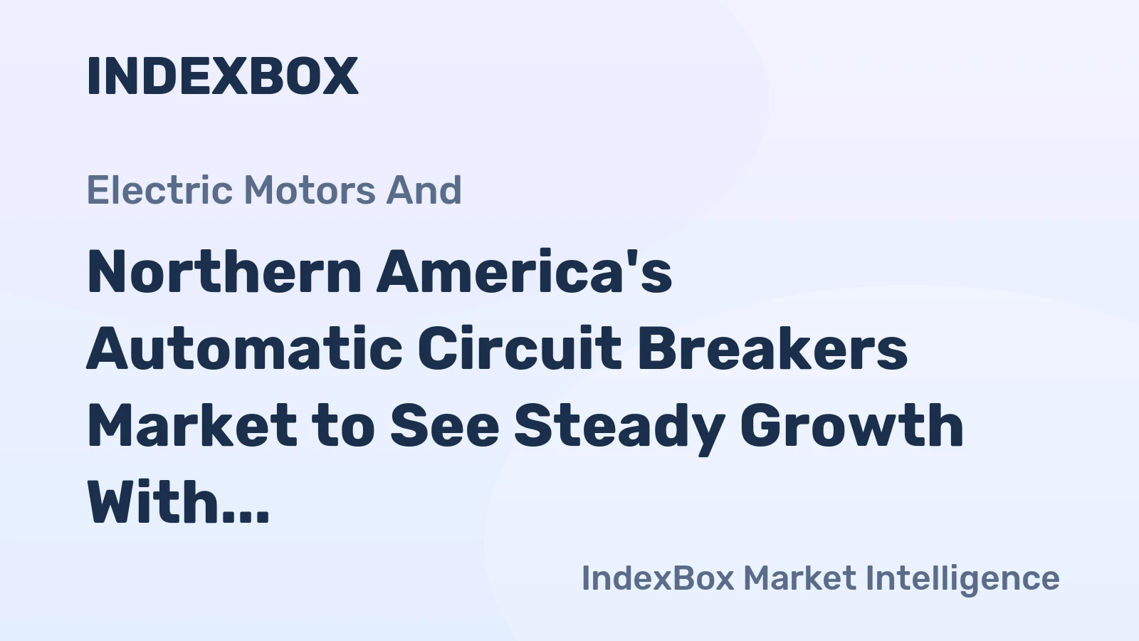 Northern America's Automatic Circuit Breakers Market to See Steady Growth With 3.4% CAGR